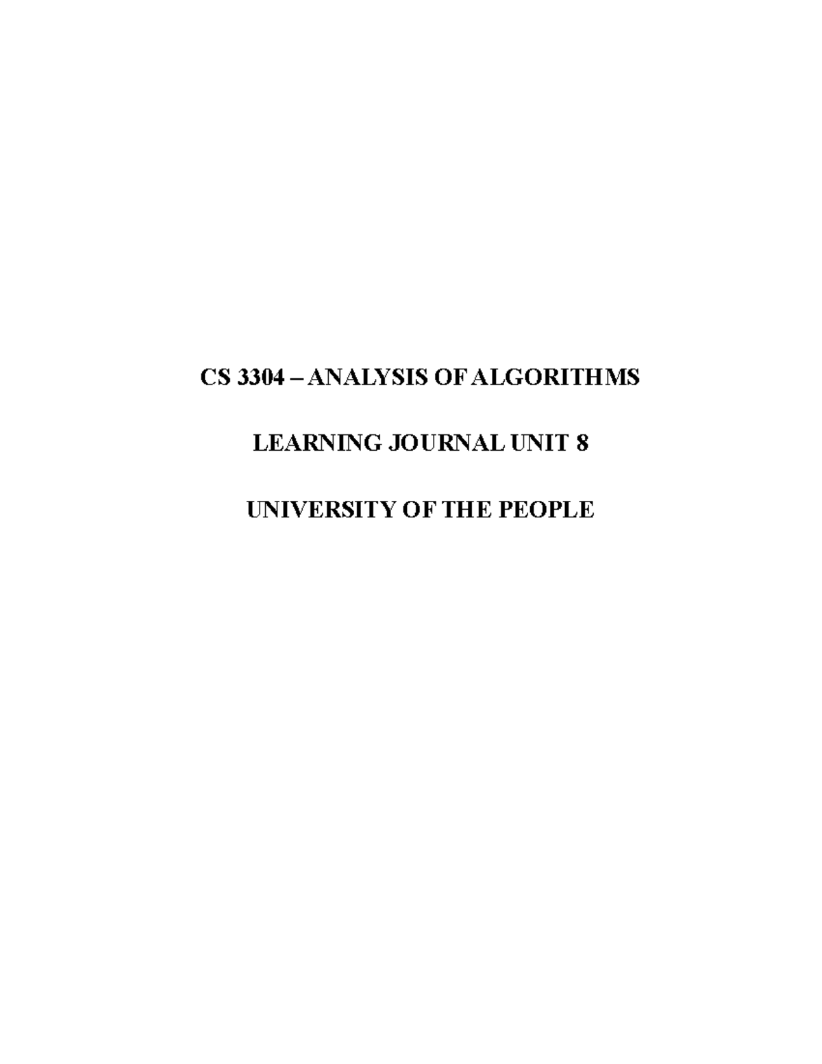 Cs 3304 unit 8 learning journal - CS 3304 – ANALYSIS OF ALGORITHMS LEARNING JOURNAL UNIT 8 - Studocu