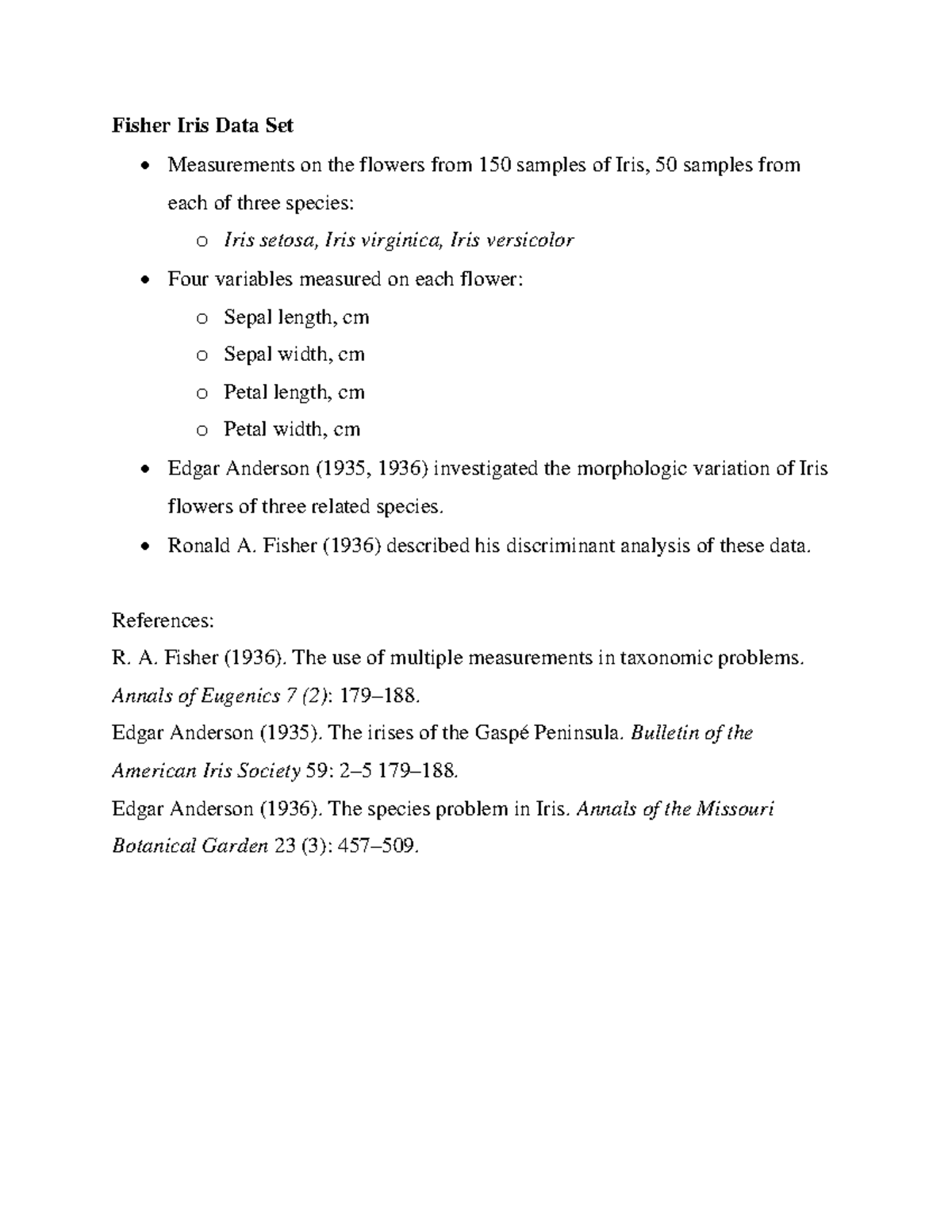 Fisher Iris Data - Ronald A. Fisher (1936) described his discriminant analysis of these data ...