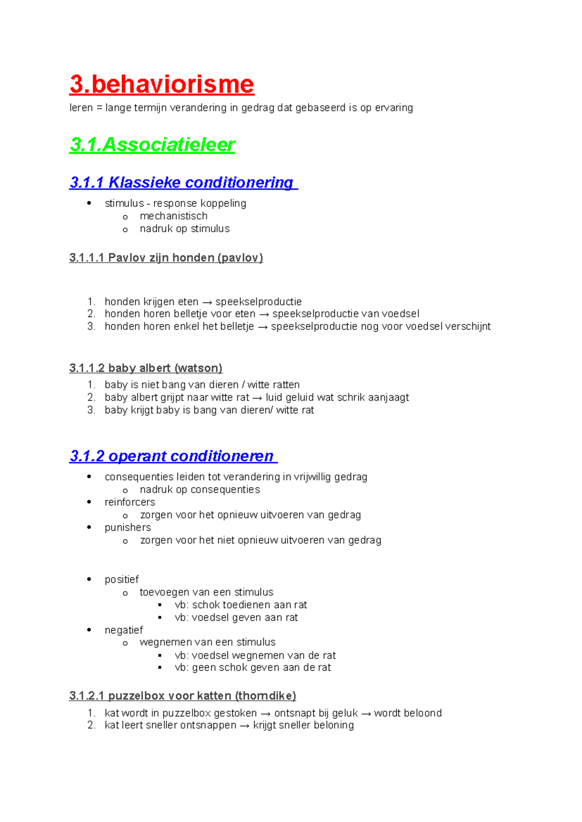 Behaviorisme - ergo - 3 leren = lange termijn verandering in gedrag dat ...