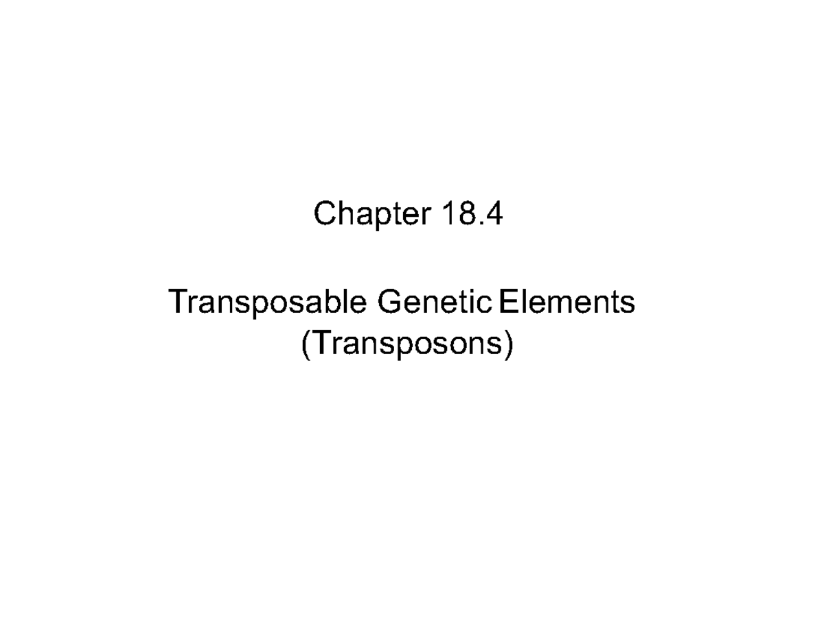 MBG2040-F23-Transposable elements - Chapter 18. Transposable Genetic Elements (Transposons ...