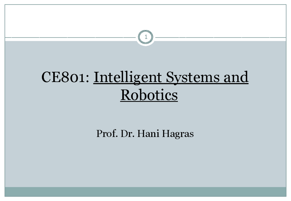 Lecture 1 - Introduction to Robotics - 1 CE801: Intelligent Systems and Robotics Prof. Dr. Hani ...