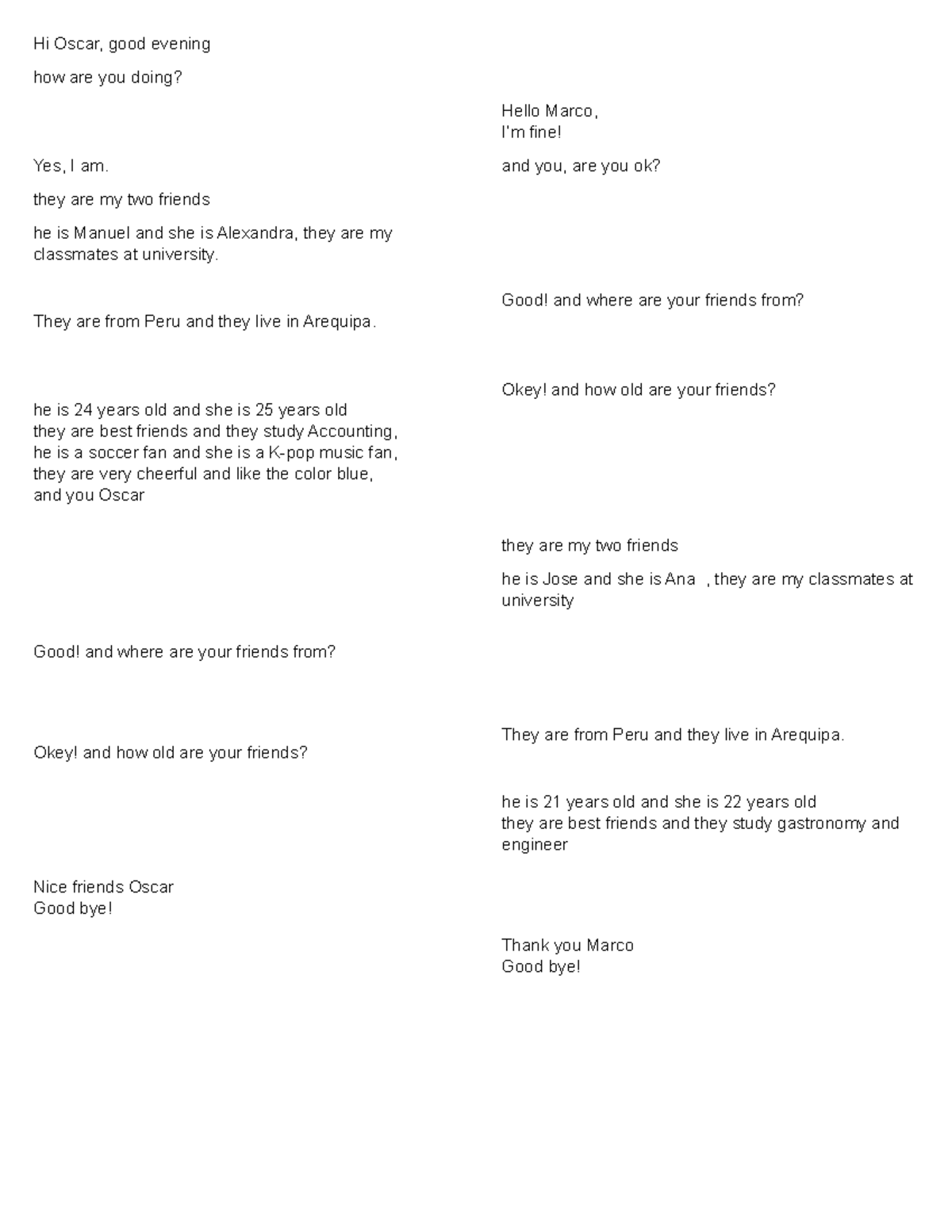 Ingles S05 - nvbnv - Hi Oscar, good evening how are you doing? Yes, I ...