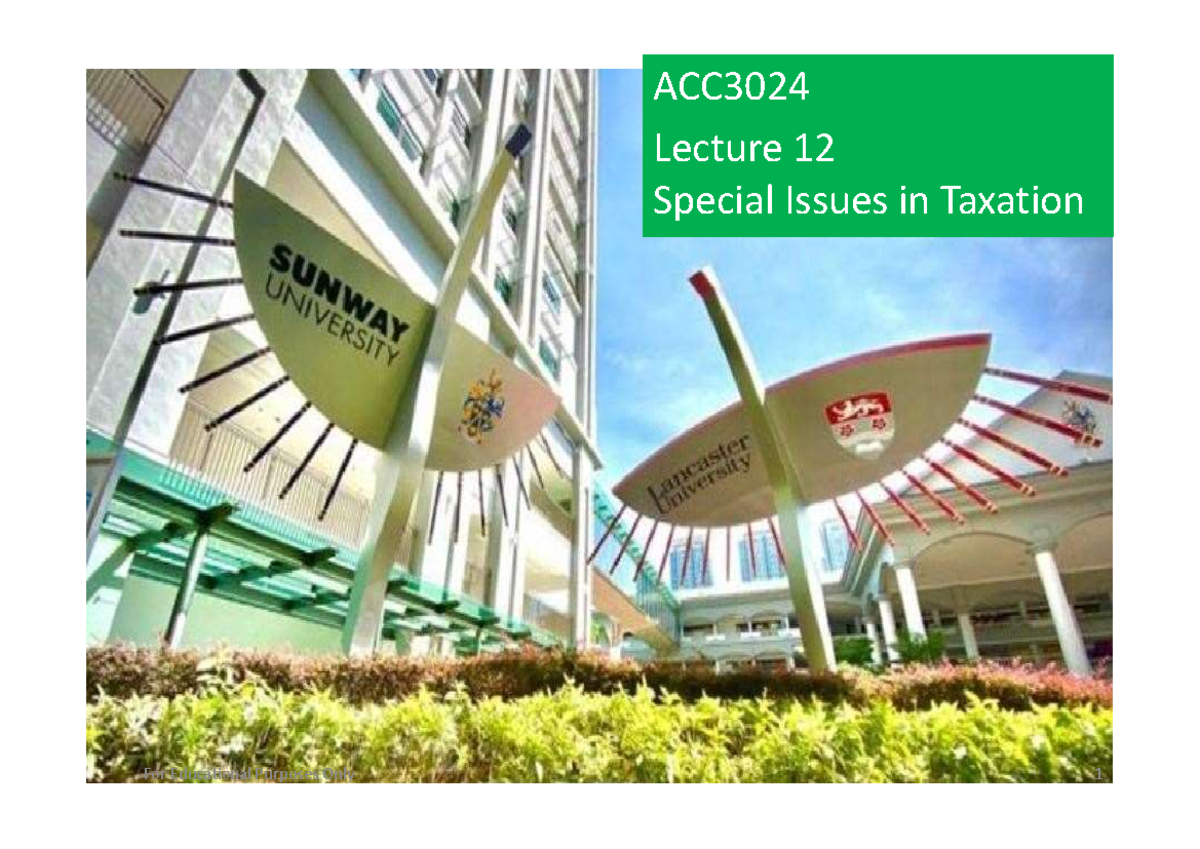 ACC3024 Adv Tax Lec 12 (Apr '23) - ACC Lecture 12 Special Issues in Taxation This presentation ...