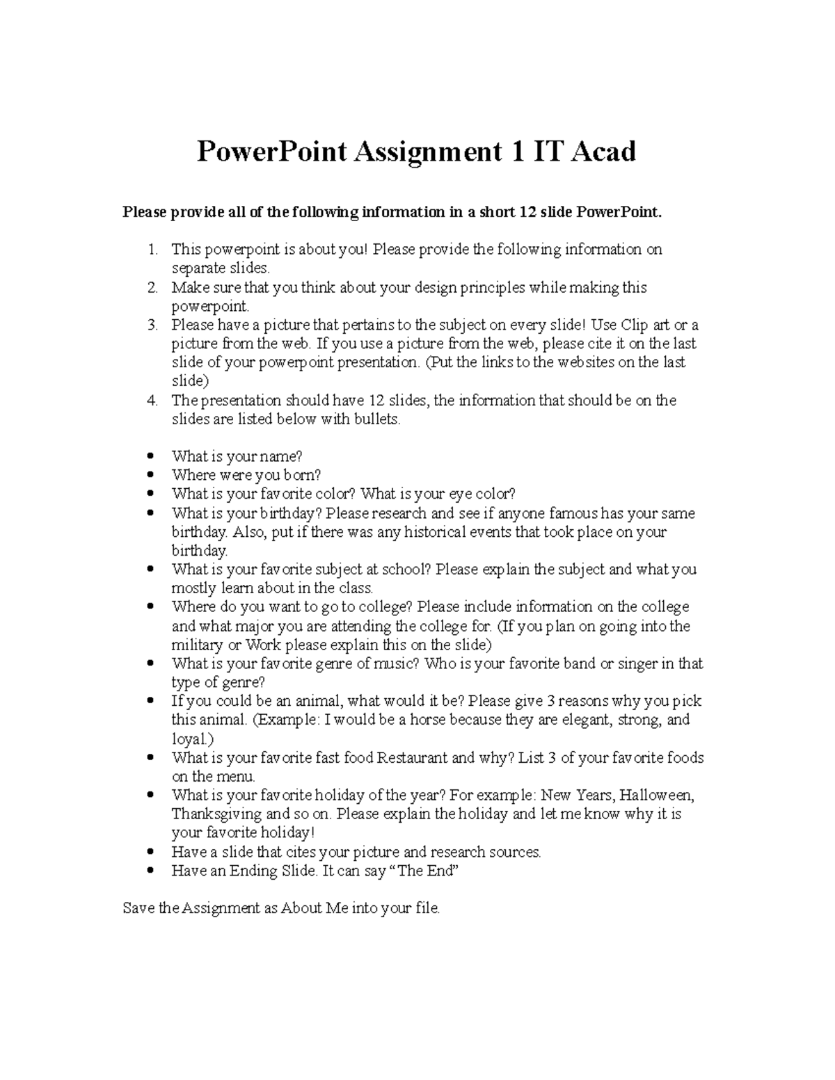About me Power Point Assignment 1 - PowerPoint Assignment 1 IT Acad Please provide all of the ...