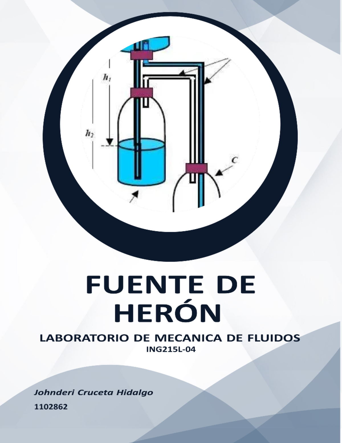 Entrega de proyecto (Johnderi Cruceta) - MARCO TEÓRICO La fuente de Herón es un dispositivo ...