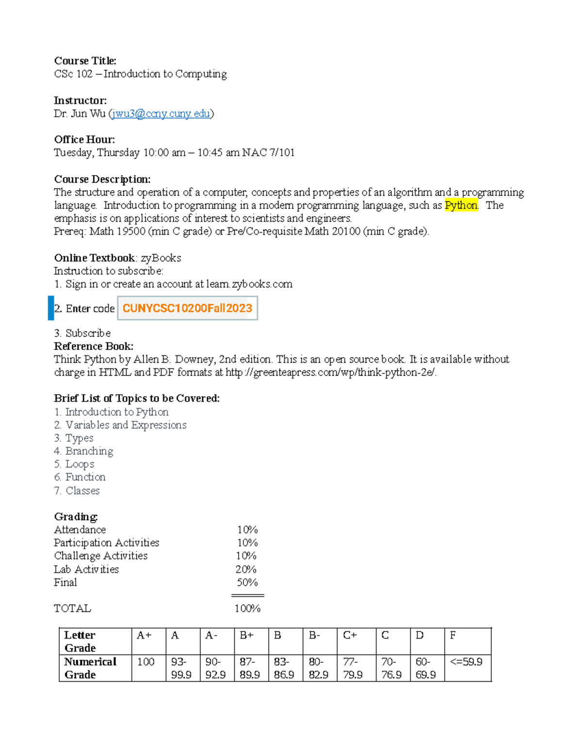 CSc 10200 Syllabus - Course Title: CSc 102 – Introduction to Computing Instructor: Dr. Jun Wu ...
