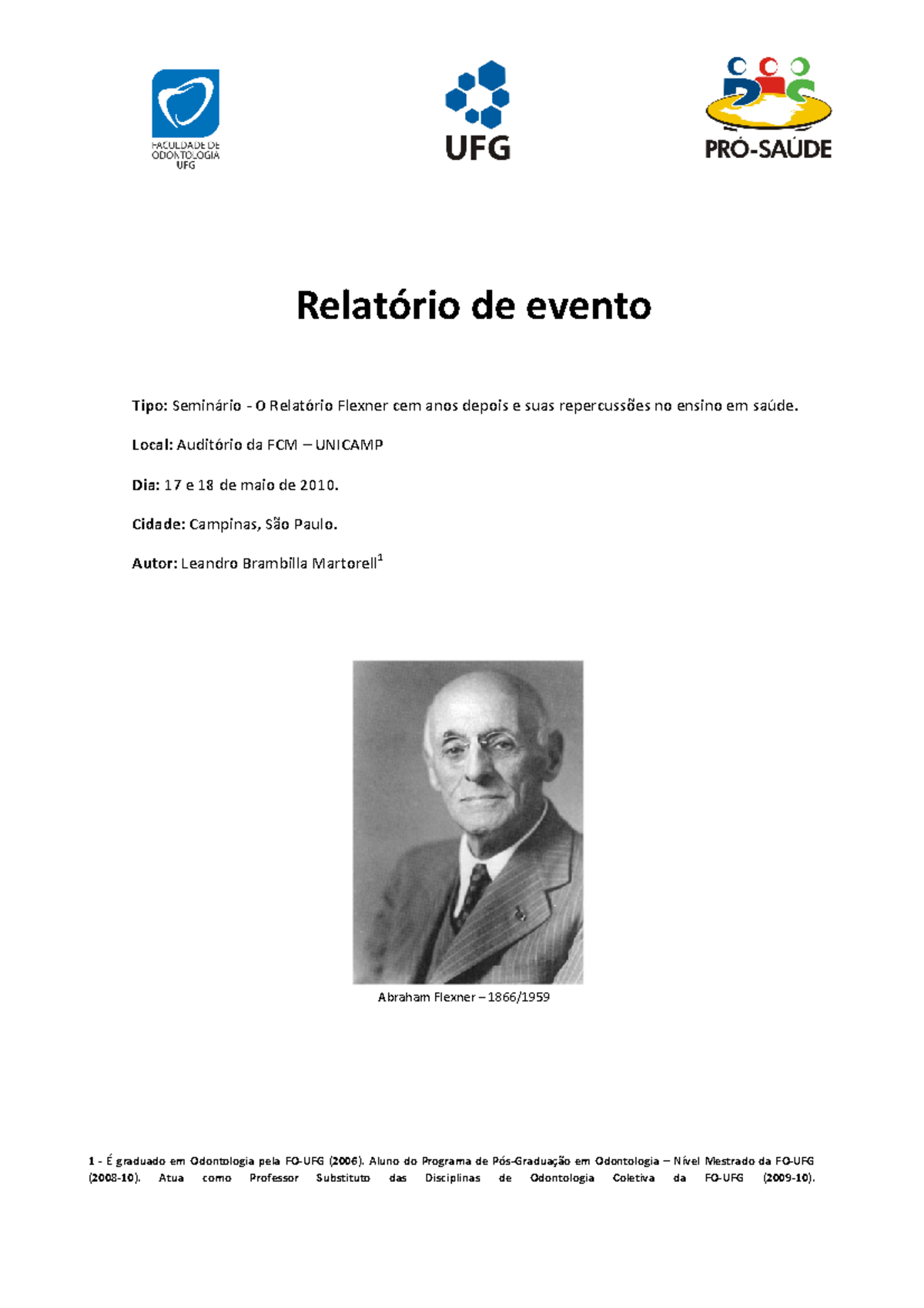 Relatorio flexner unicamp - Relatório de evento Tipo: Seminário - O ...