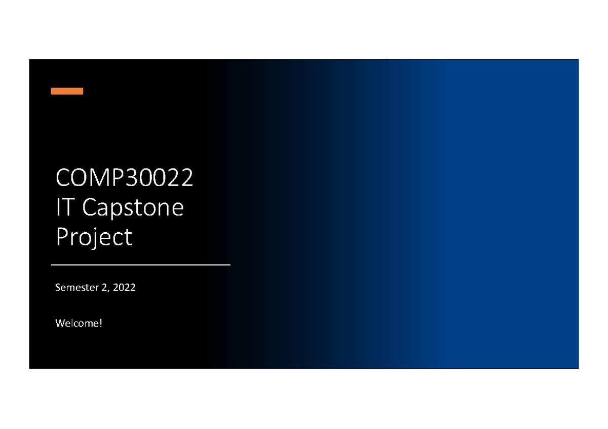 Lecture 1- Intro - COMP IT Capstone Project Semester 2, 2022 Welcome! Overview of Lecture ...