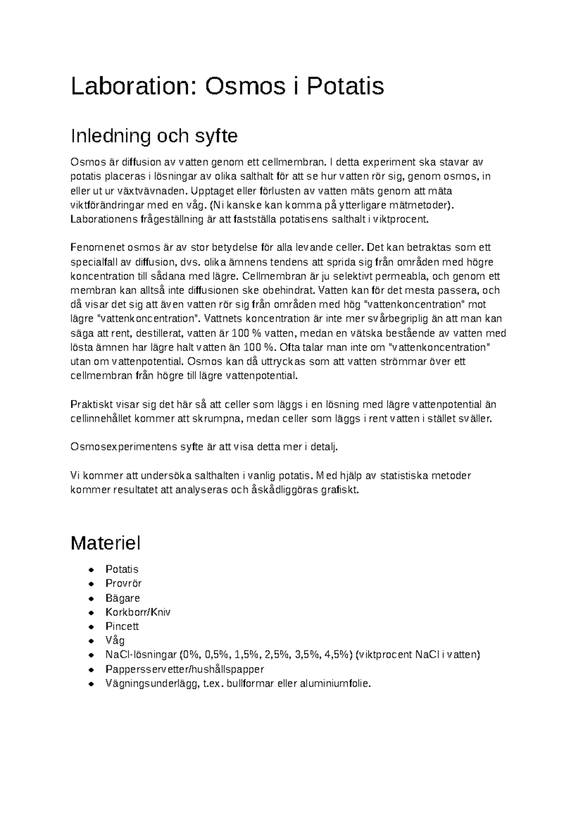 Osmos i potatis - detta experiment ska stavar av potatis placeras i lösningar av olika salthalt ...