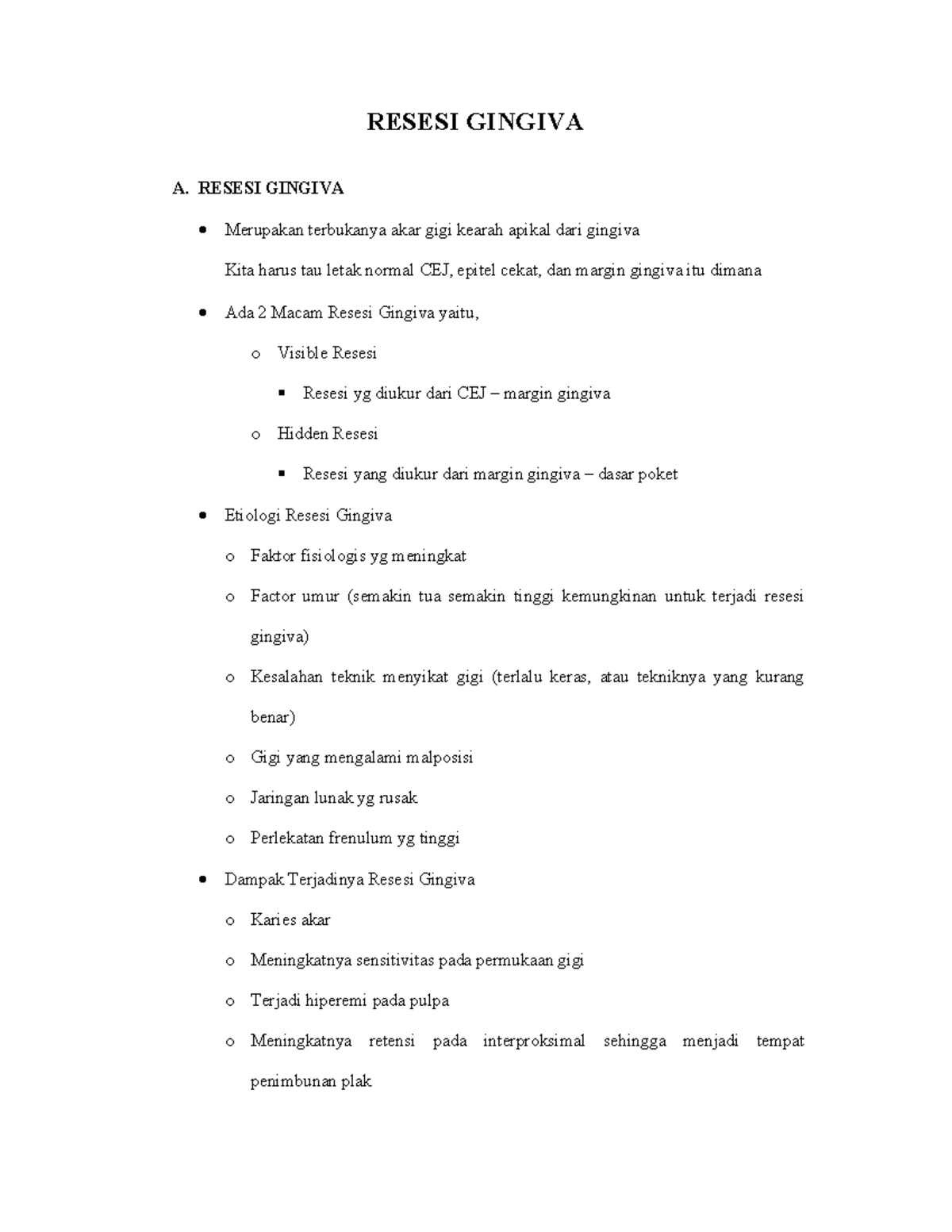 Resesi Gingiva - RESESI GINGIVA A. RESESI GINGIVA Merupakan terbukanya akar gigi kearah apikal ...