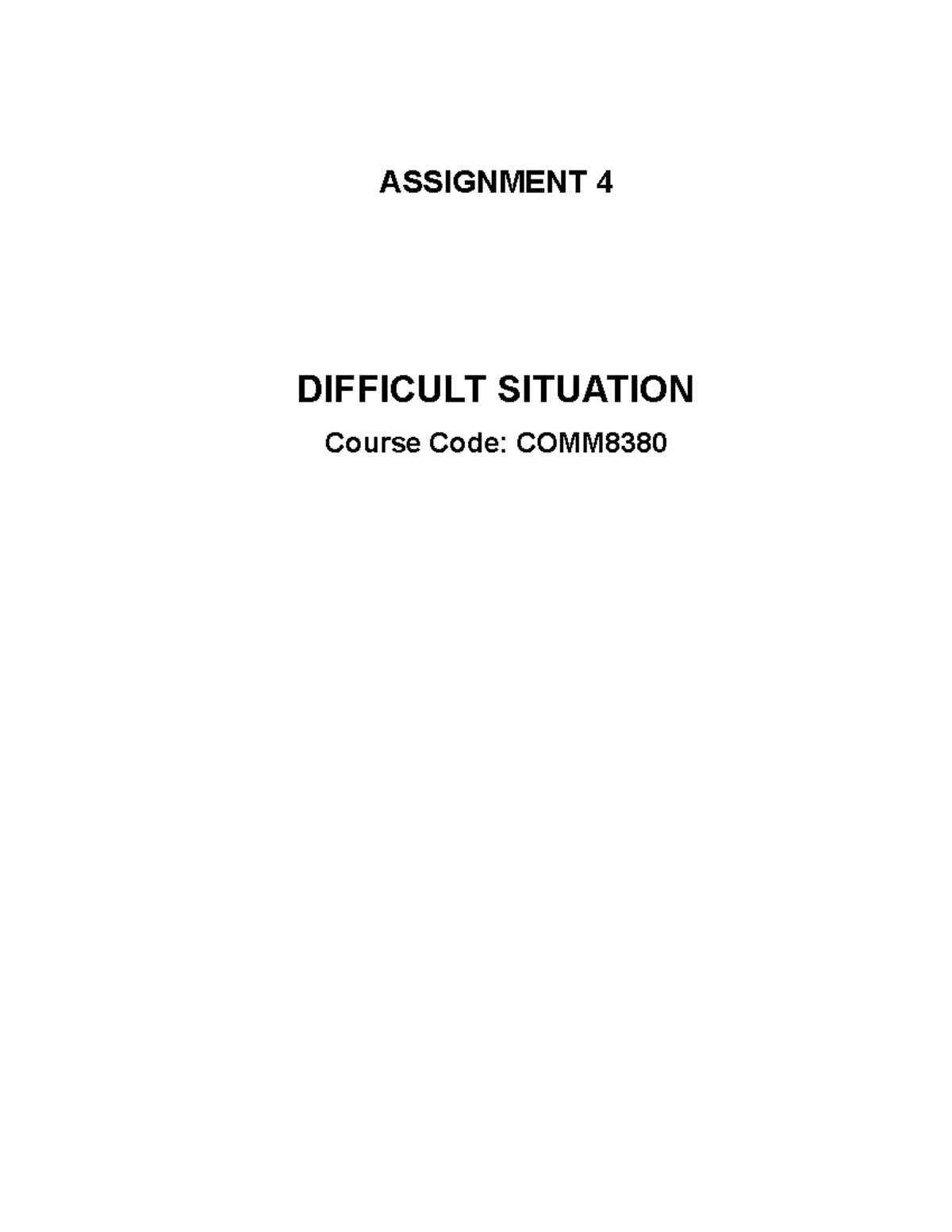 Difficult Situations Assignment - ASSIGNMENT 4 DIFFICULT SITUATION Course Code: COMM ...