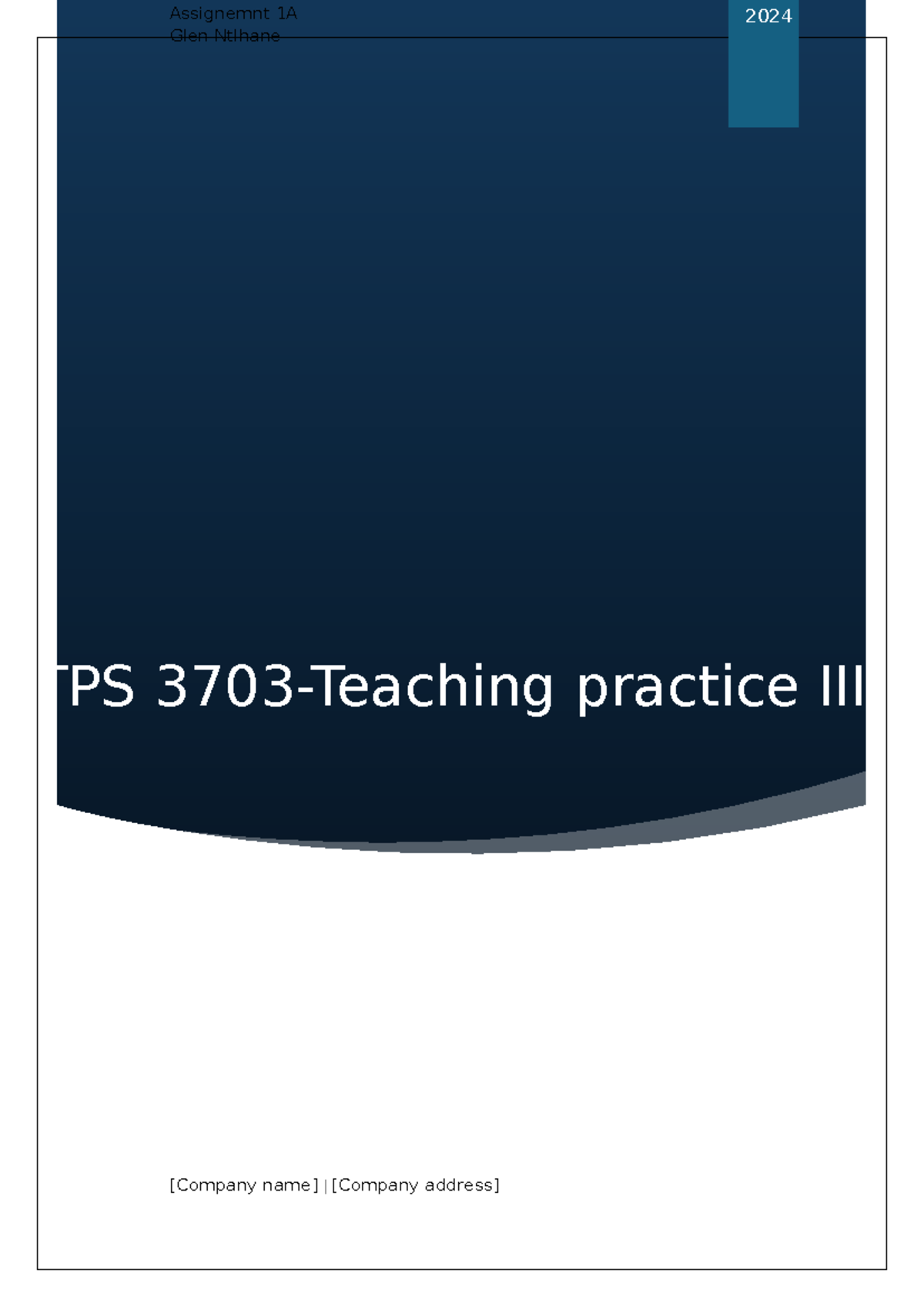 TPS37063 1A - Tps3703 - TPS 3703-Teaching practice III Assignemnt 1A 2024 Glen Ntlhane [Company ...