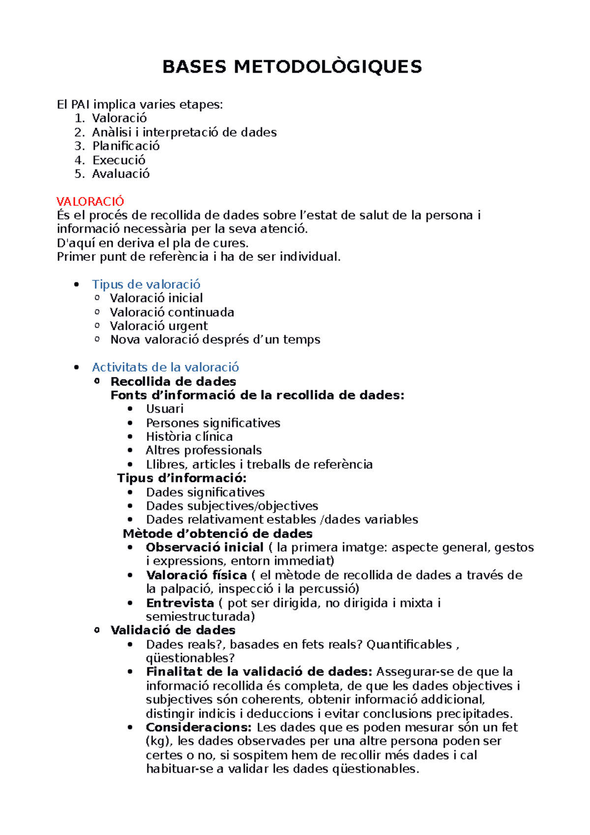Apunts - BASES METODOLÒGIQUES El PAI implica varies etapes: 1. Valoració 2. Anàlisi i ...