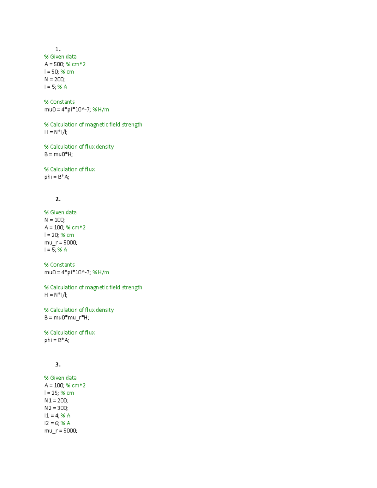 Tutorial 6 Solutions - Lab work - 1. % Given data A = 500; % cm^ l = 50; % cm N = 200; I = 5 ...