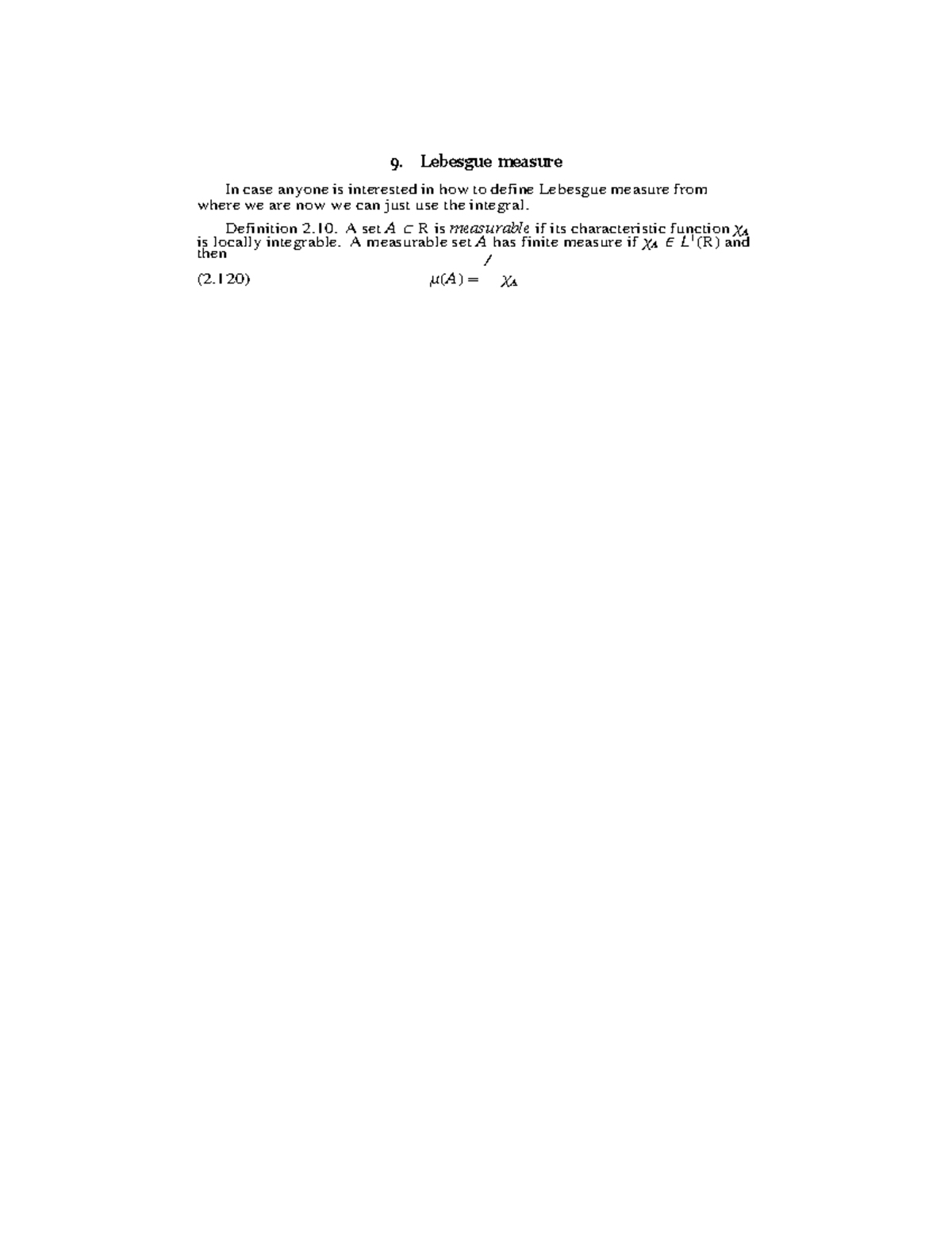 Lebesgue measure - Definition 2. A set A ⊂ R is measurable if its ...