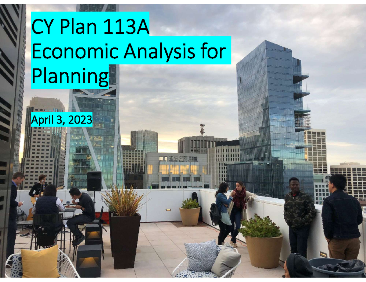 Economics and Eco - CY Plan 113A Economic Analysis for Planning April 3, 2023 Today’s Agenda ...