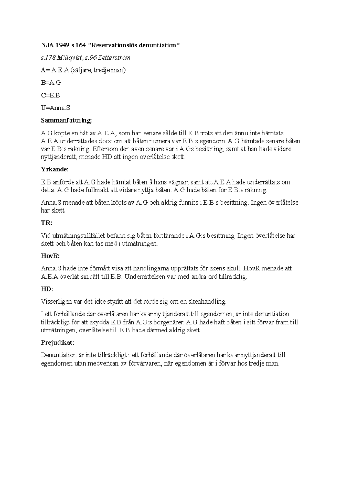 Sokrat 3 - NJA 1949 s 164 ”Reservationslös denuntiation” s Millqvist, s ...