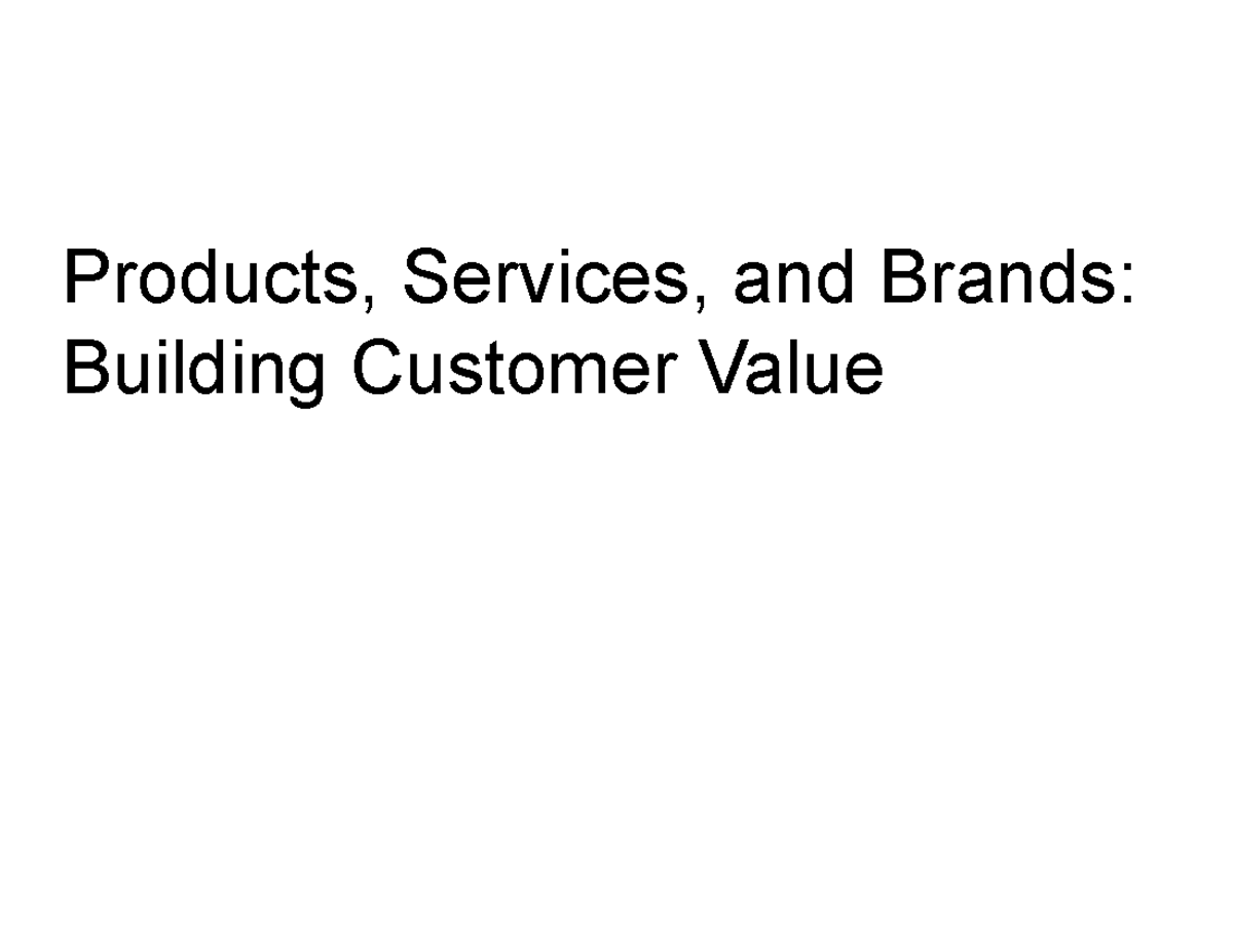 Chapter 7 - NOTE - Products, Services, and Brands: Building Customer ...