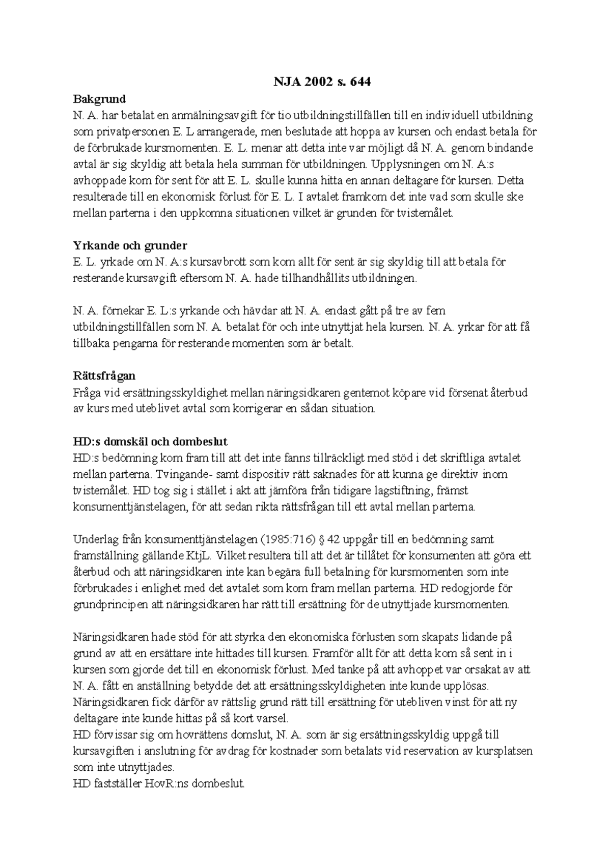 Rättsfallskoncentrat - NJA 2002 s. 644 Bakgrund N. A. har betalat en ...