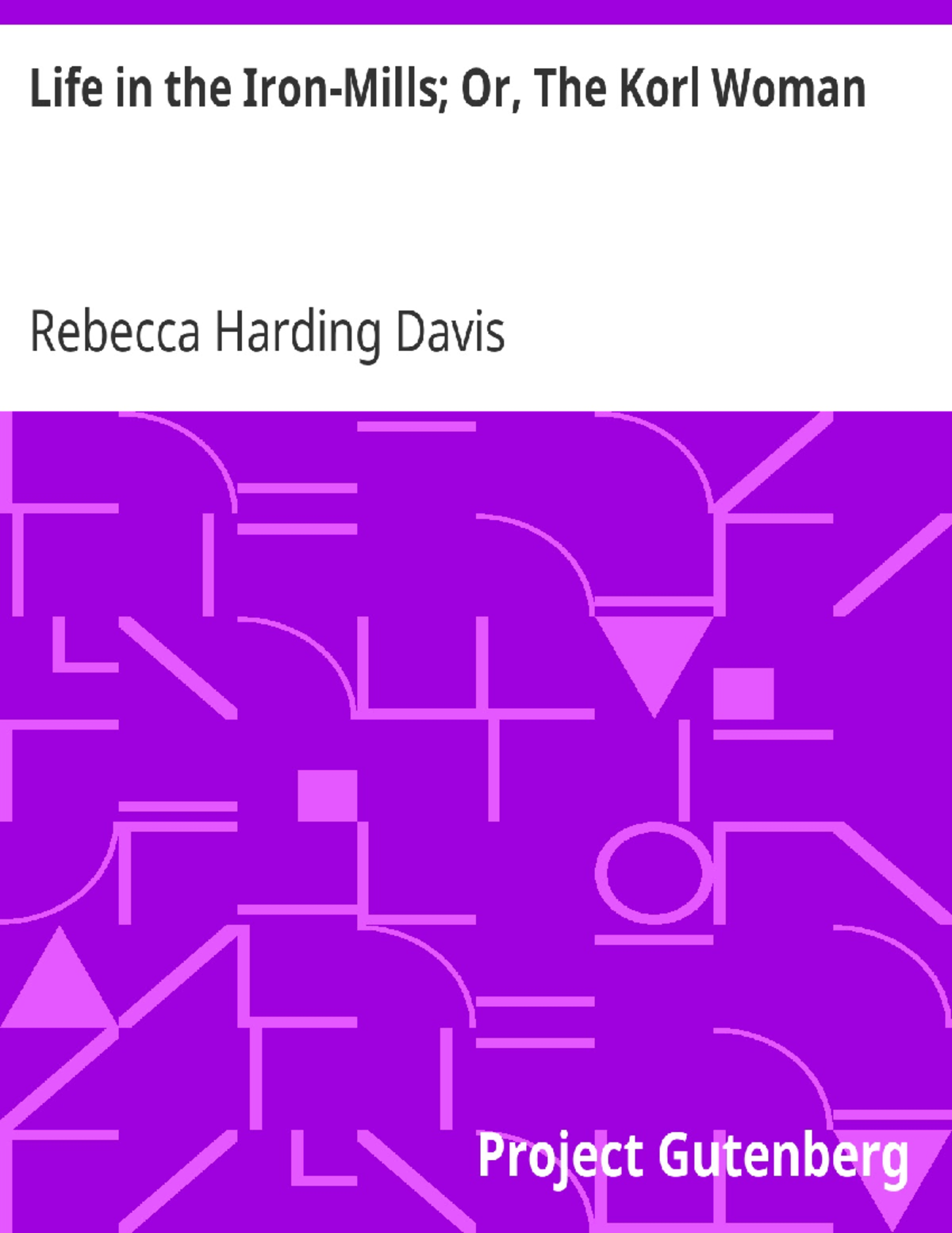 Life in the Iron Mills - reading - Project Gutenberg's Life in the Iron ...