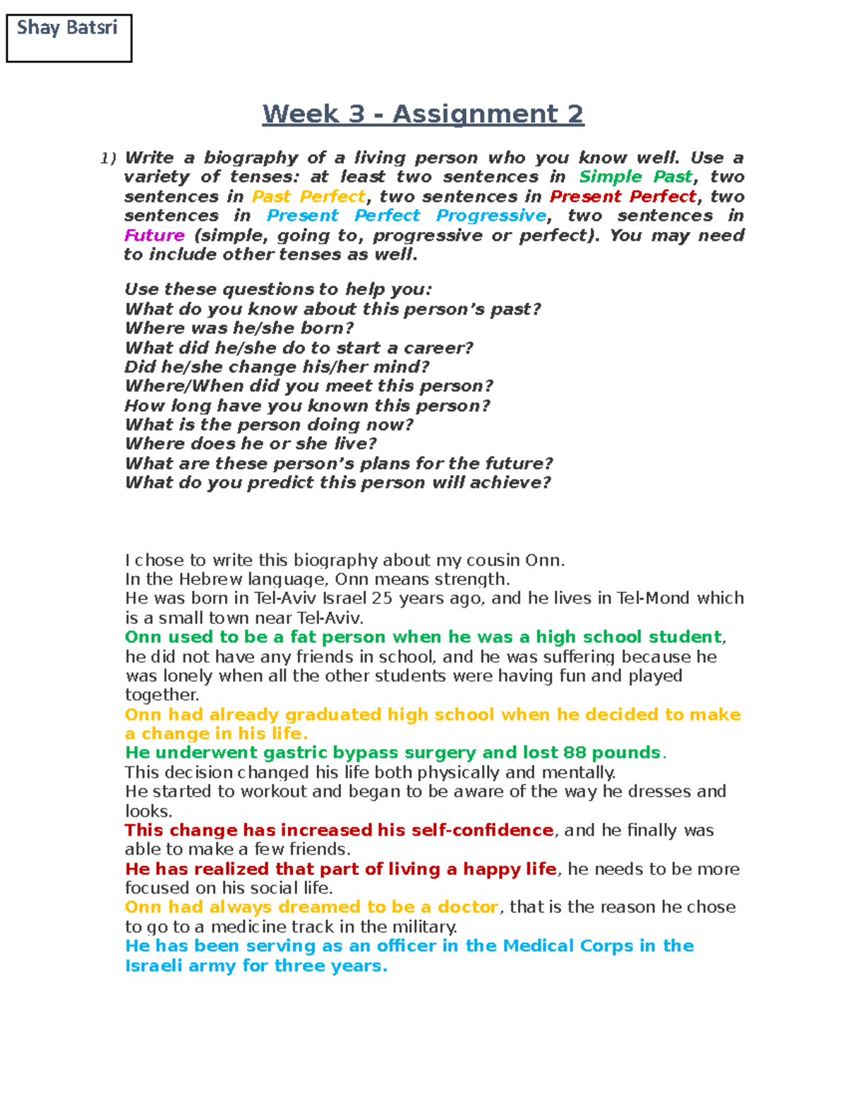 Week 3. Assignment 2 - Week 3 - Assignment 2 1)Write a biography of a living person who you know ...