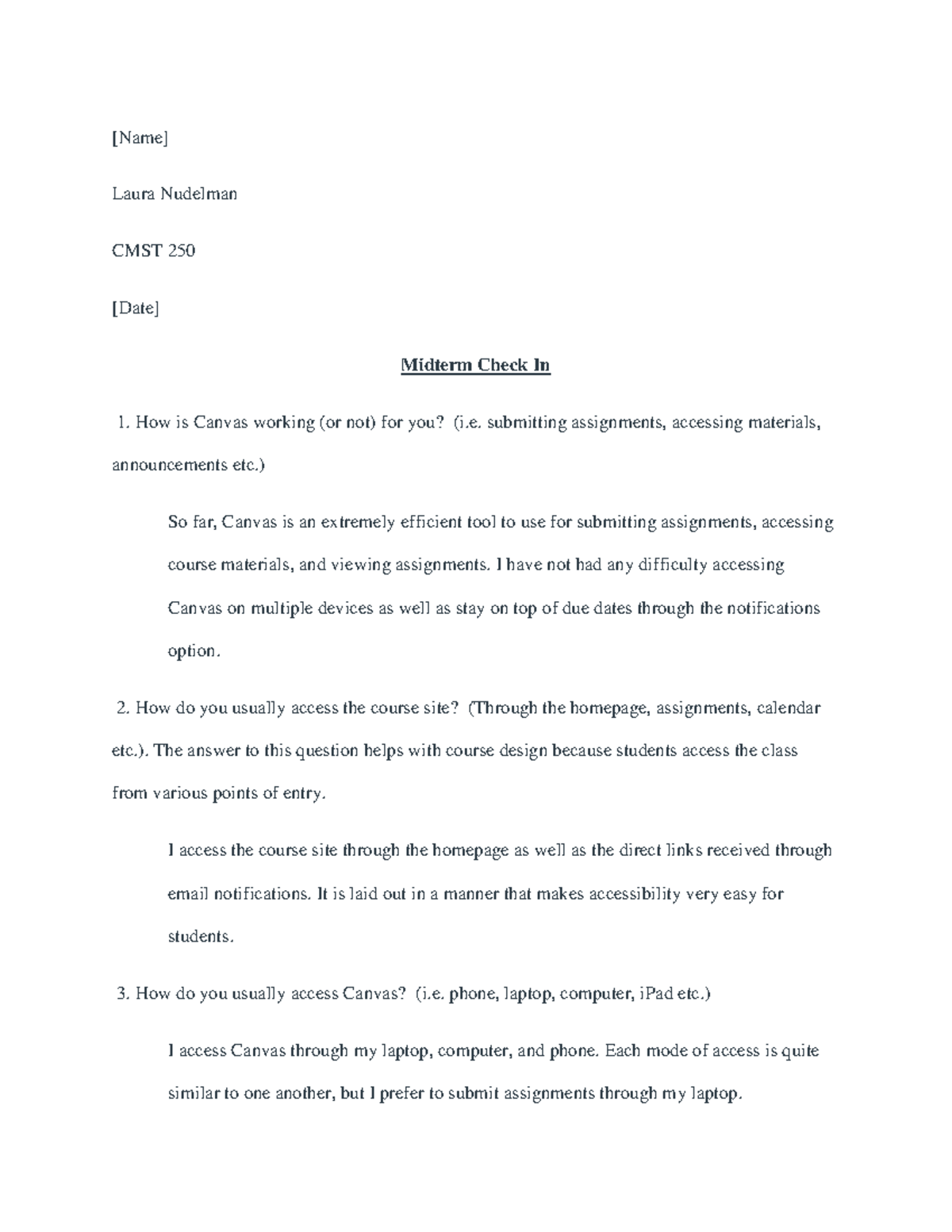 (CMST 250) Midterm Check In - [Name] Laura Nudelman CMST 250 [Date] Midterm Check In 1. How is ...