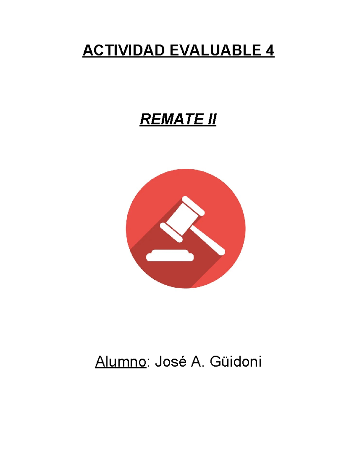 Actividad Evaluable 4 Remate II - ACTIVIDAD EVALUABLE 4 REMATE II Alumno: José A. Güidoni ...