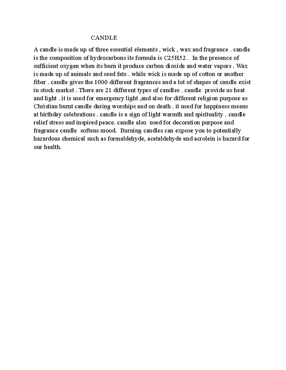 Essay - CANDLE A candle is made up of three essential elements , wick ...
