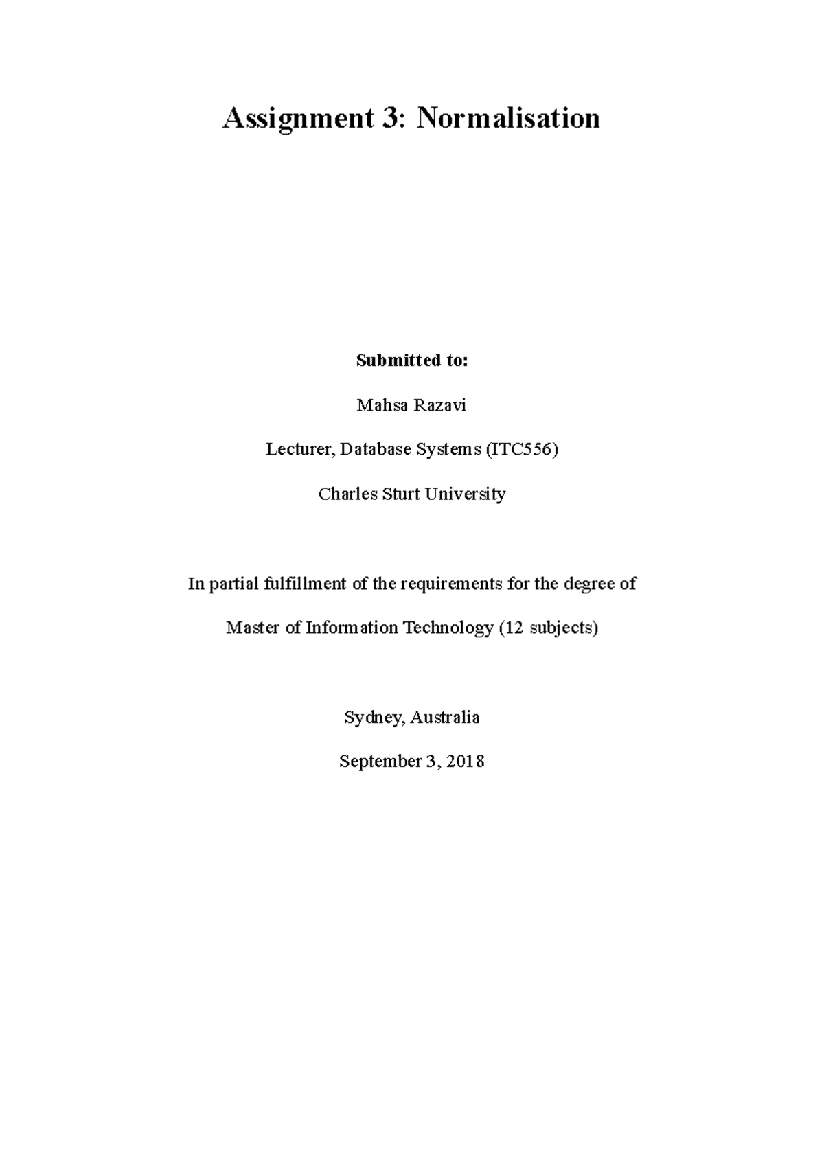 ITC556 _Assignment3 - ITC 556 - Assignment 3: Normalisation Submitted to: Mahsa Razavi Lecturer ...