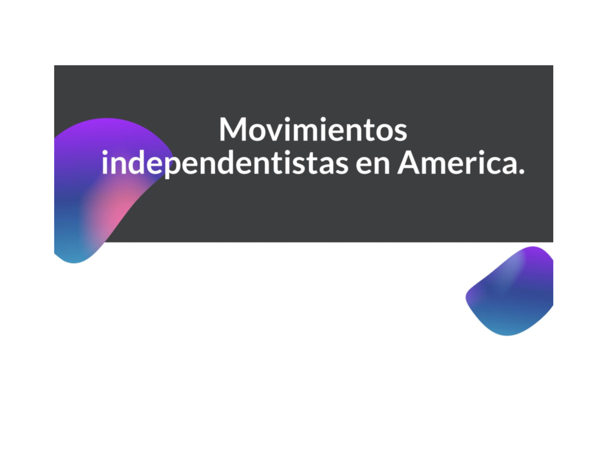 Movimientos Independentistas en America - Dimensión socio histórica del ...
