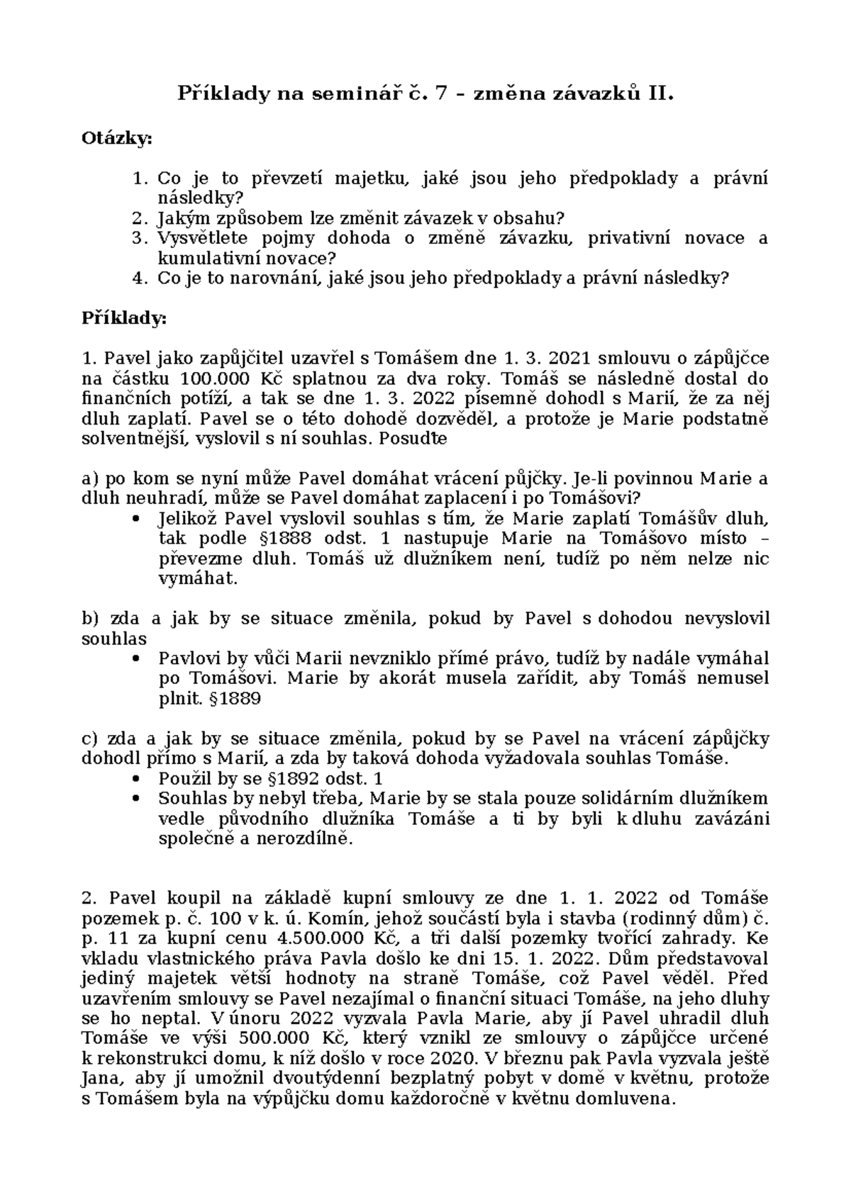 Priklady 7 seminar, vyplneno - Příklady na seminář č. 7 – změna závazků II. Otázky: 1. Co je to ...