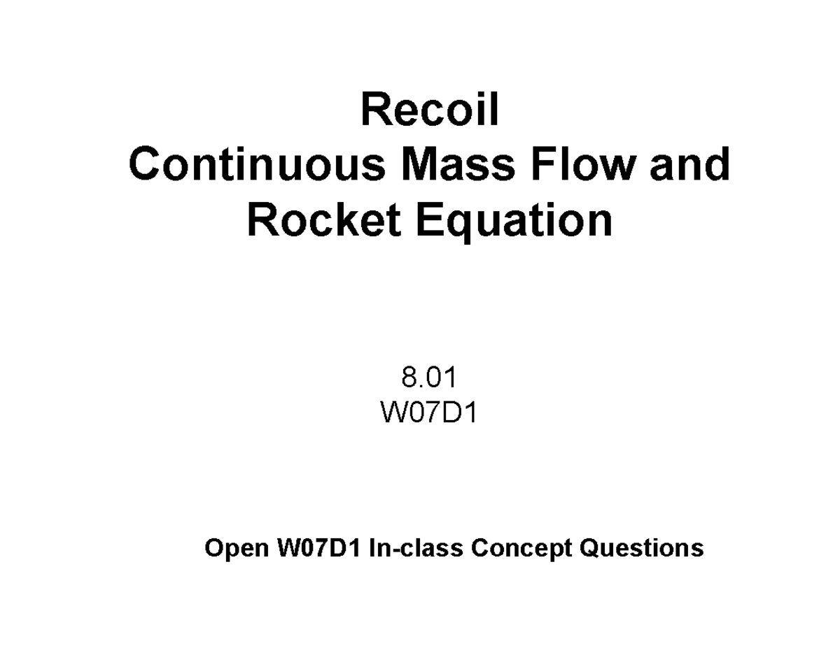Recoil Continuous Mass Flow and Rocket Equation - W07D Open W07D1 In-class Concept Questions ...