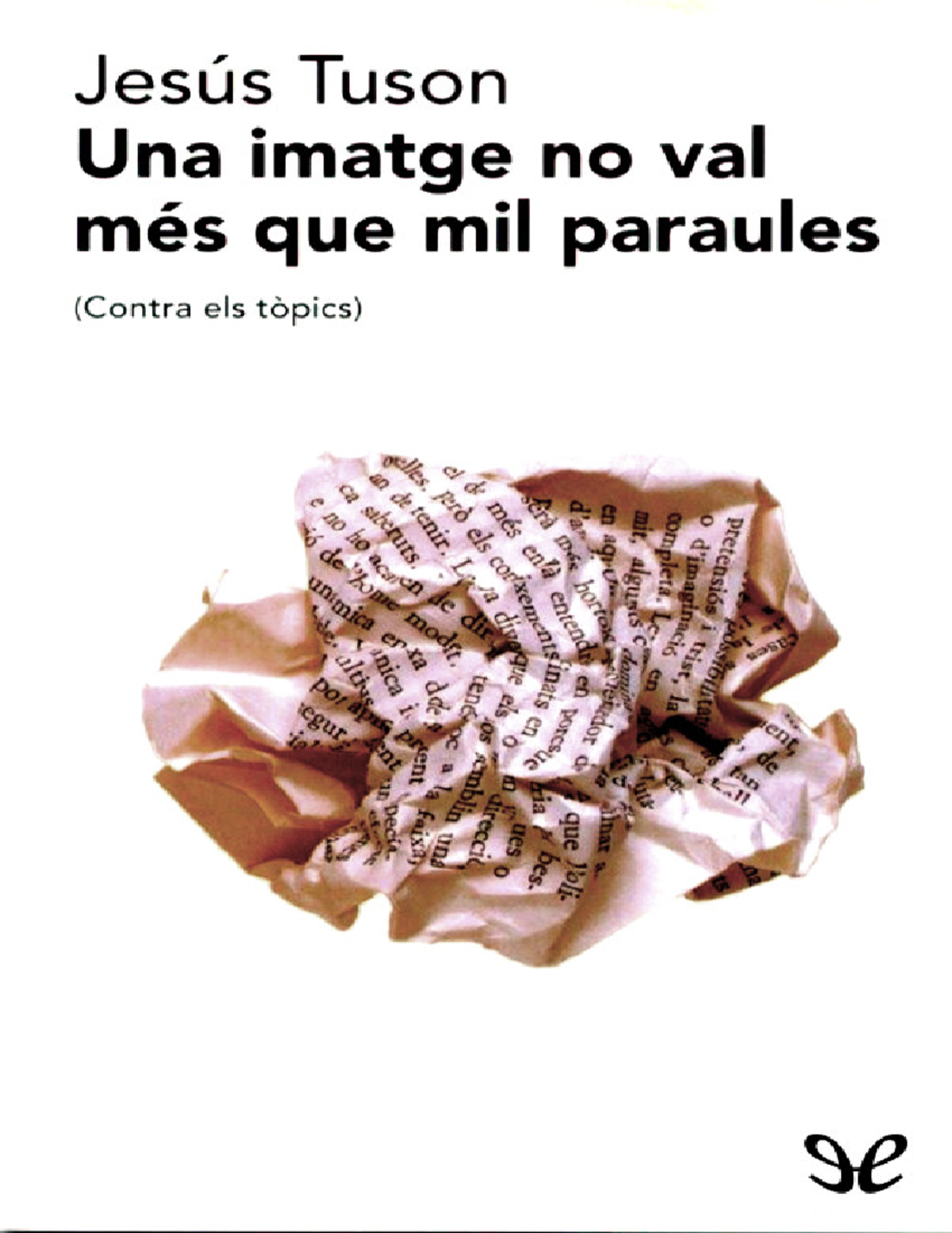 Jesús-Tuson-Una-imatge-no-val-més-que-mil-paraules - Una imatge no val ...