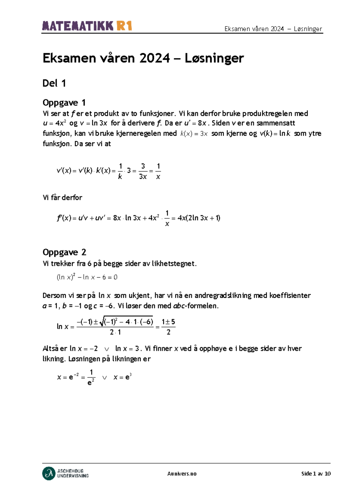 Eksamen R1 V 2024 Losninger - Eksamen våren 2024 – Løsninger Del 1 Oppgave 1 Vi ser at f er et ...