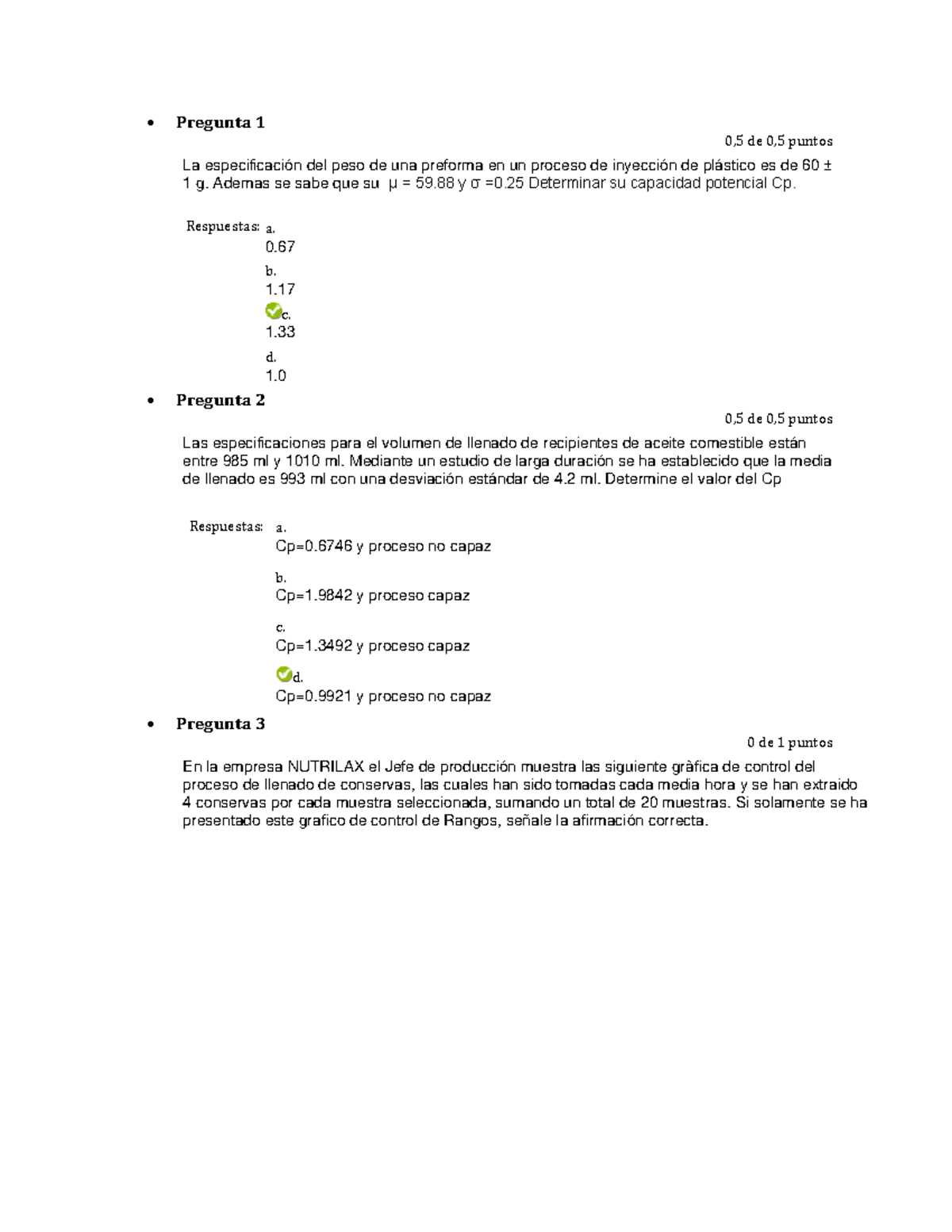 Final - • Pregunta 1 0,5 de 0,5 puntos La especificación del peso de una preforma en un proceso ...