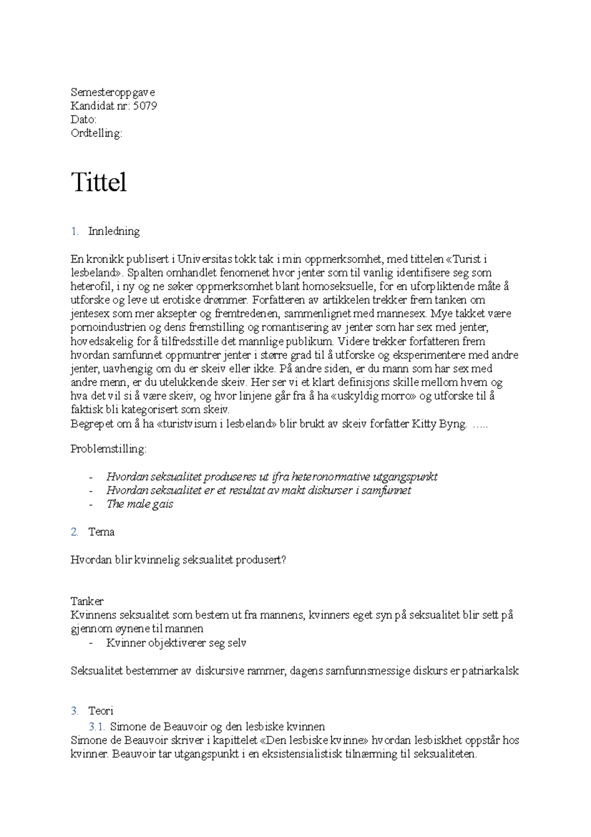 Semesteroppgave - Semesteroppgave Kandidat nr: 5079 Dato: Ordtelling: Tittel Innledning En ...