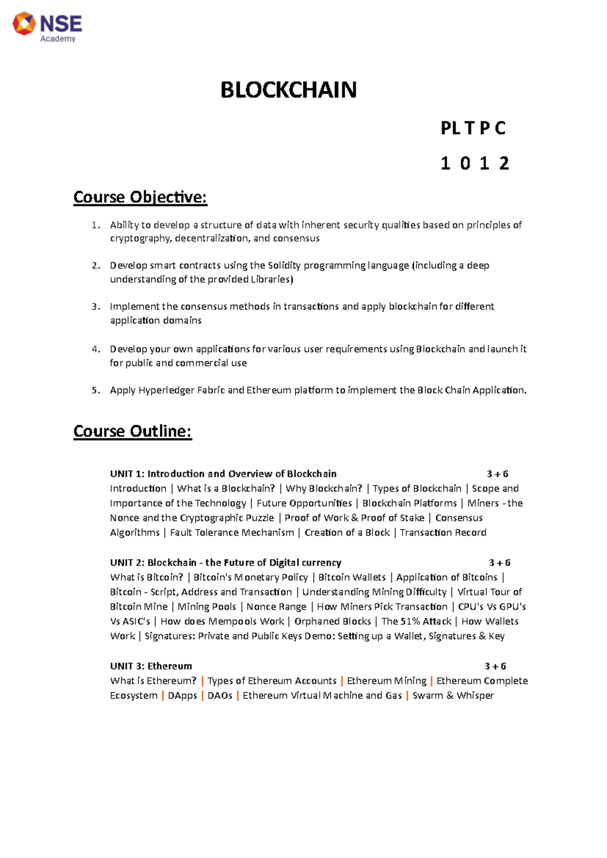 NSE - Blockchain Course - BLOCKCHAIN PL T P C 1 0 1 2 Course Objective: Ability to develop a ...