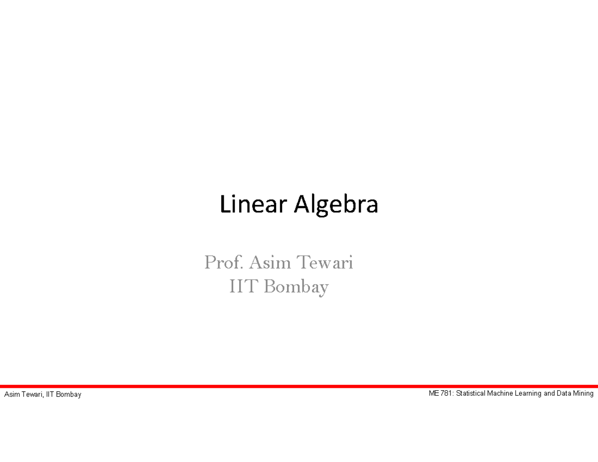 3 Linear Algebra - slides - Linear Algebra Prof. Asim Tewari IIT Bombay ...
