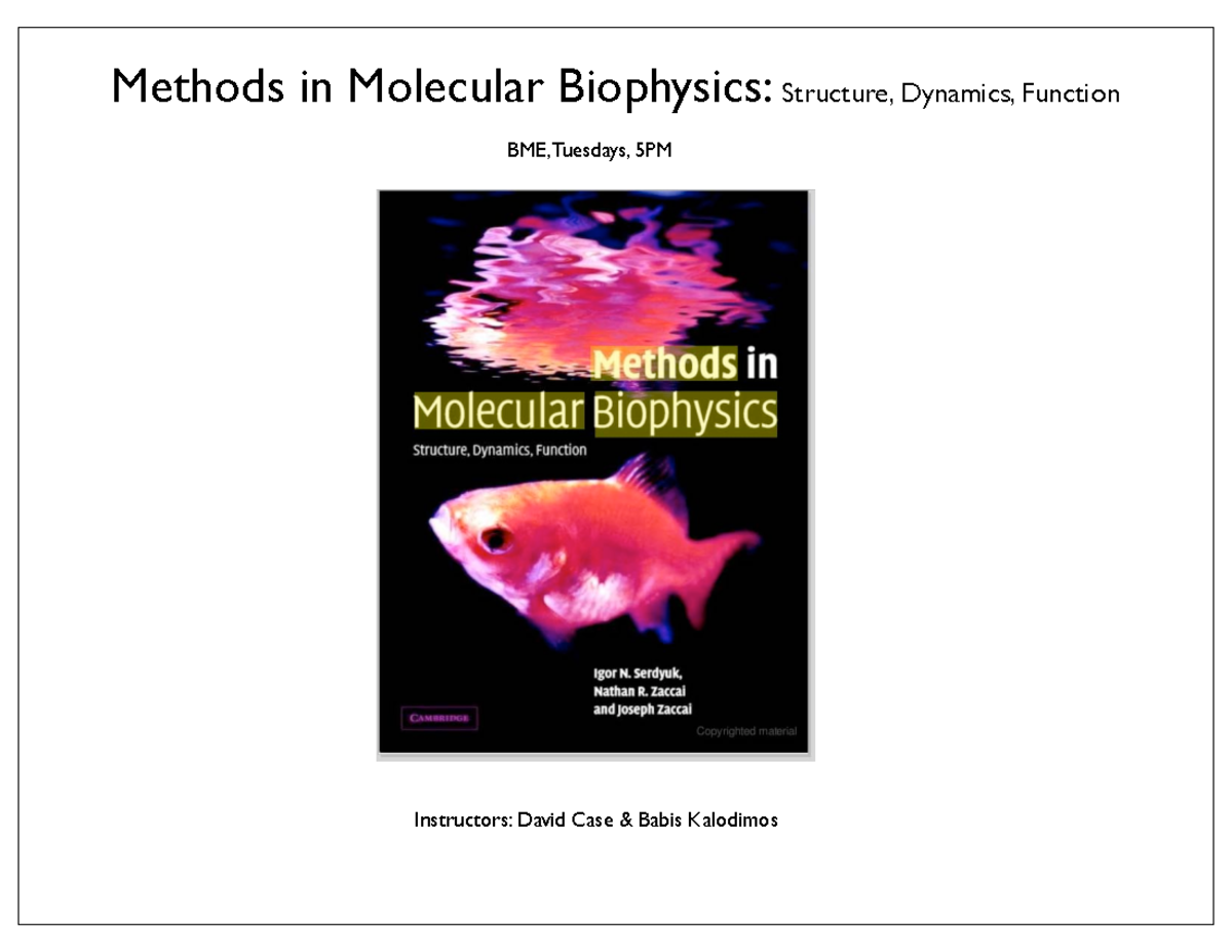 Biophysical First lecture - Methods in Molecular Biophysics: Structure, Dynamics, Function BME ...