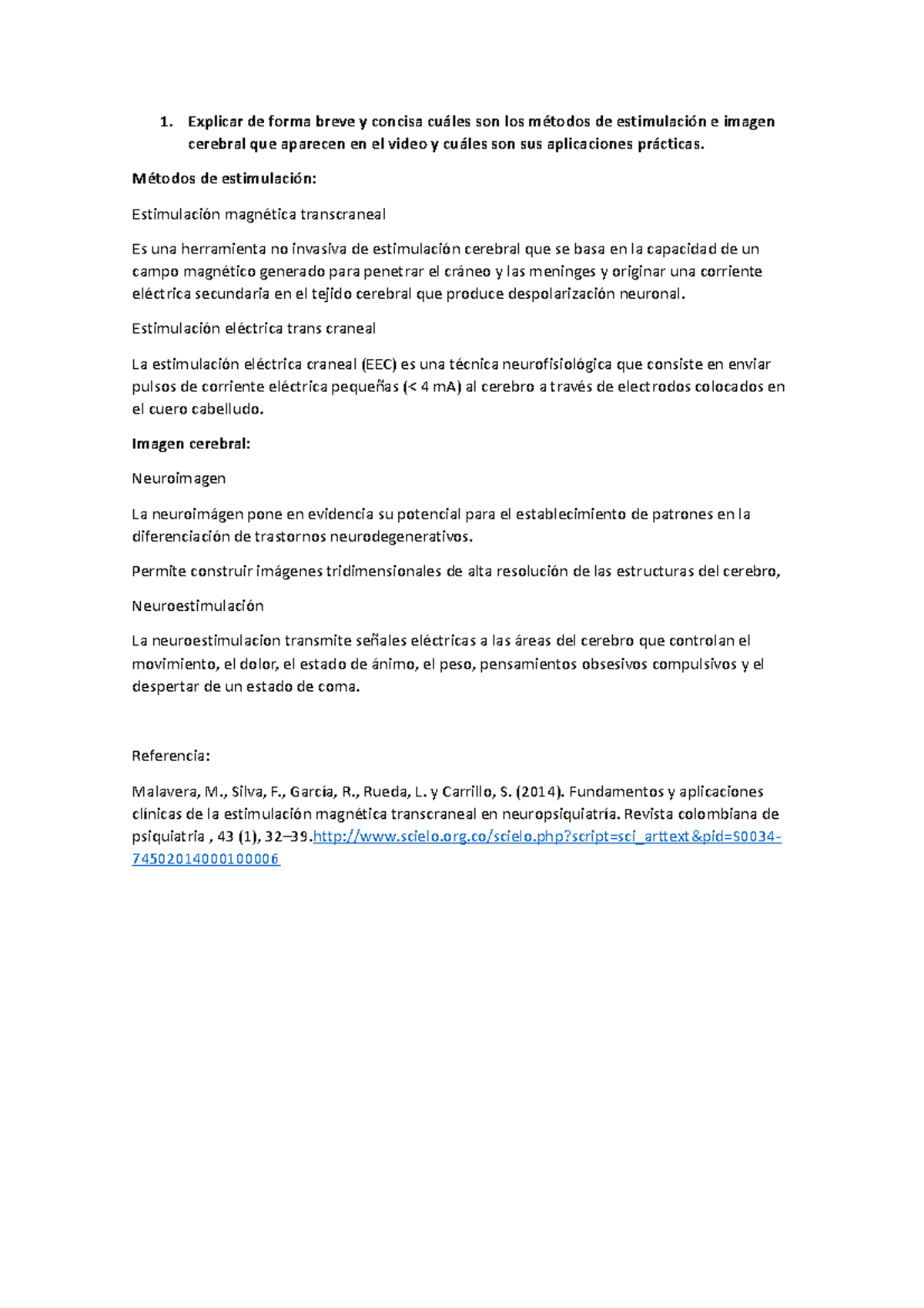 Explicar de forma breve y concisa cuáles son los métodos de estimulación e imagen cerebral que ...