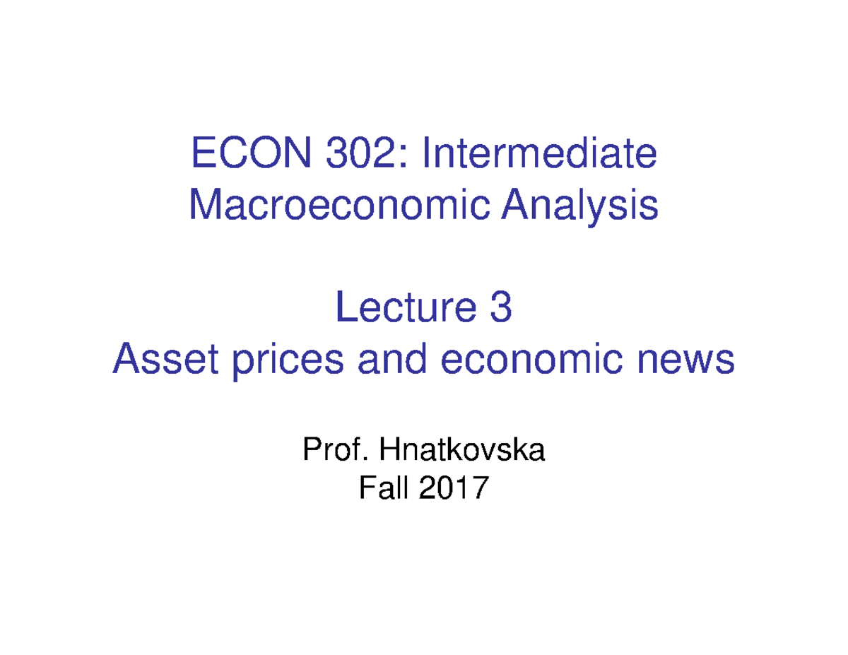 Lecture 3 - Viktoria's section - ECON 302: Intermediate Macroeconomic Analysis Lecture 3 Asset ...