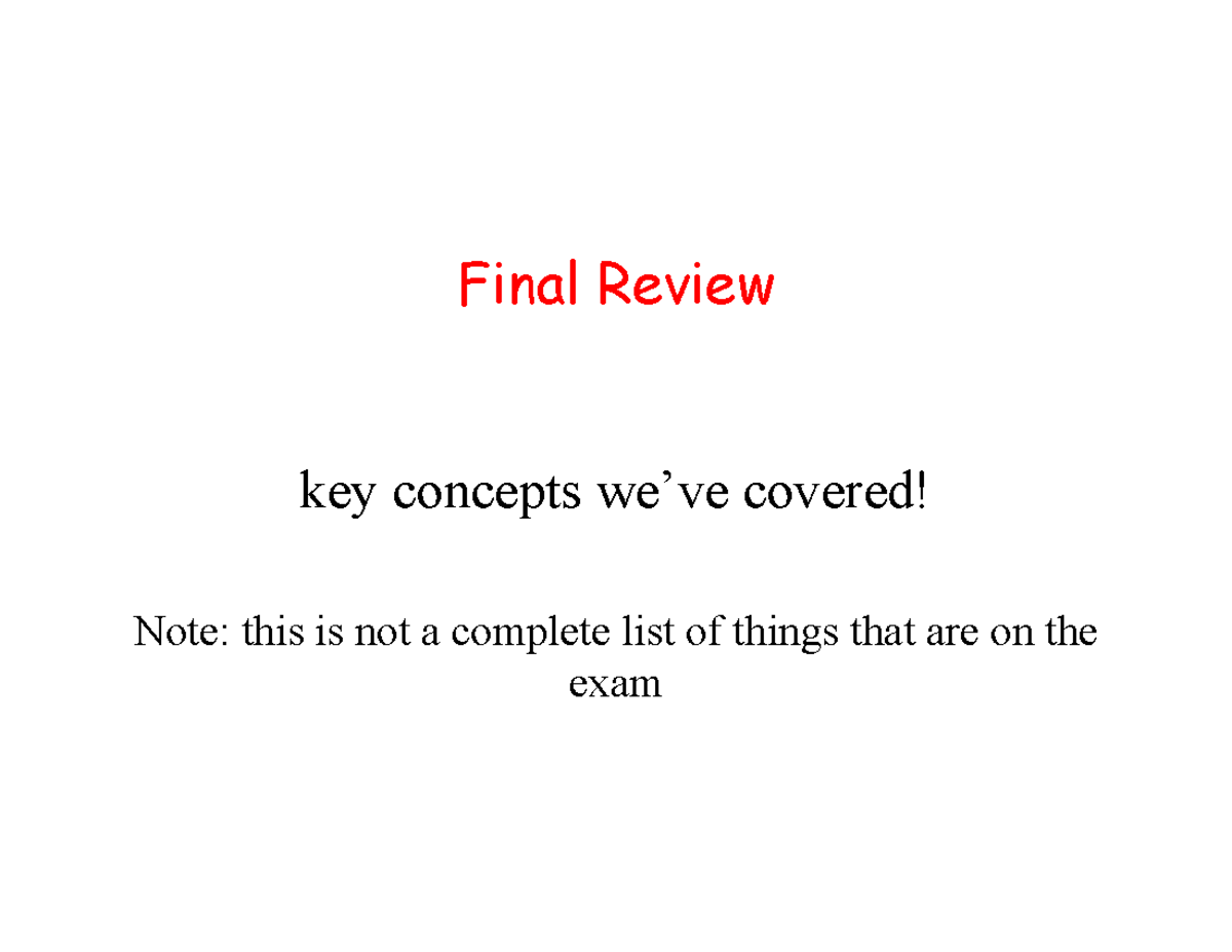 Final Review - Final Review key concepts we’ve covered! Note: this is ...