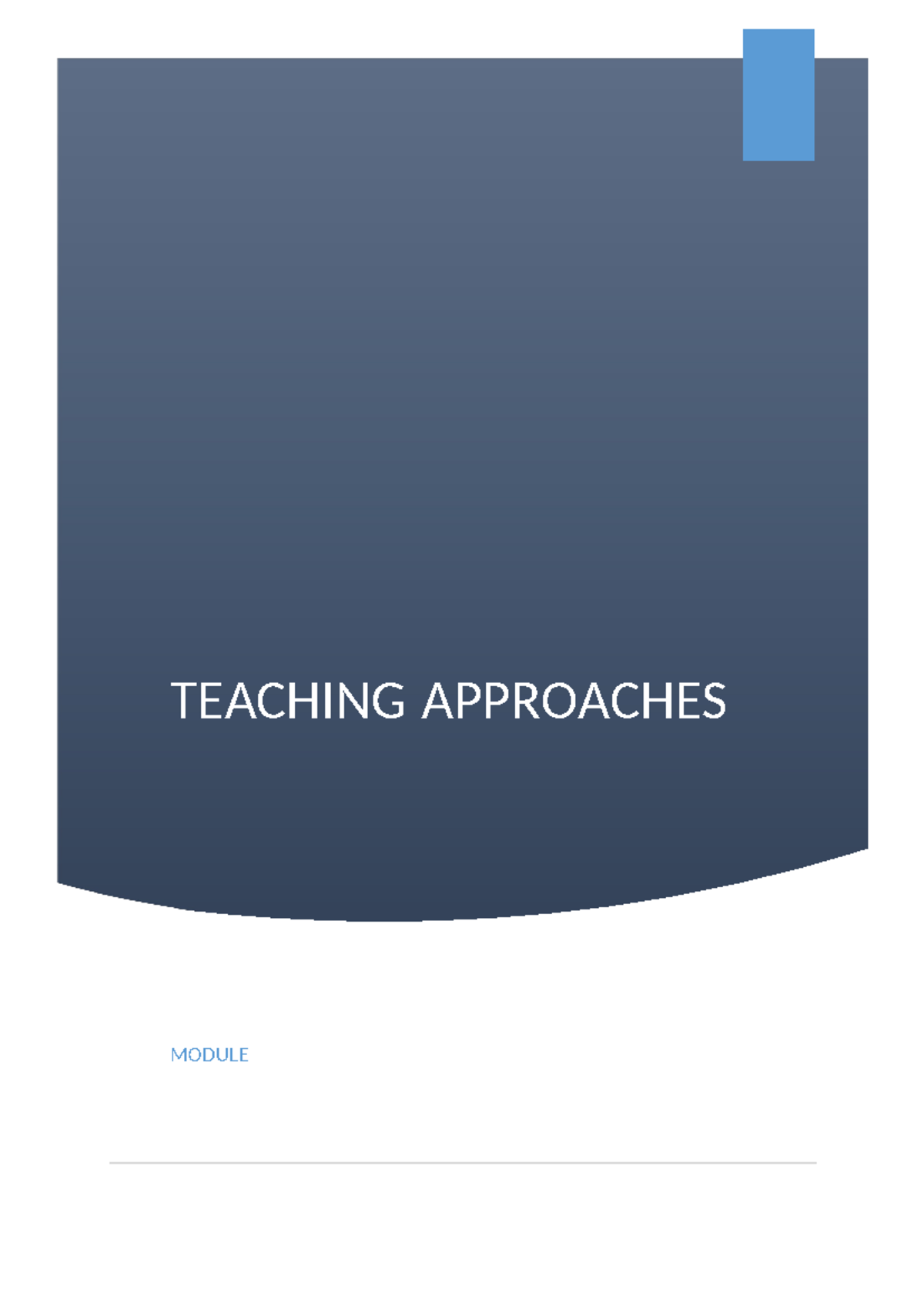 Module-Teaching Profession 1 - MODULE TEACHING APPROACHES Contents ...
