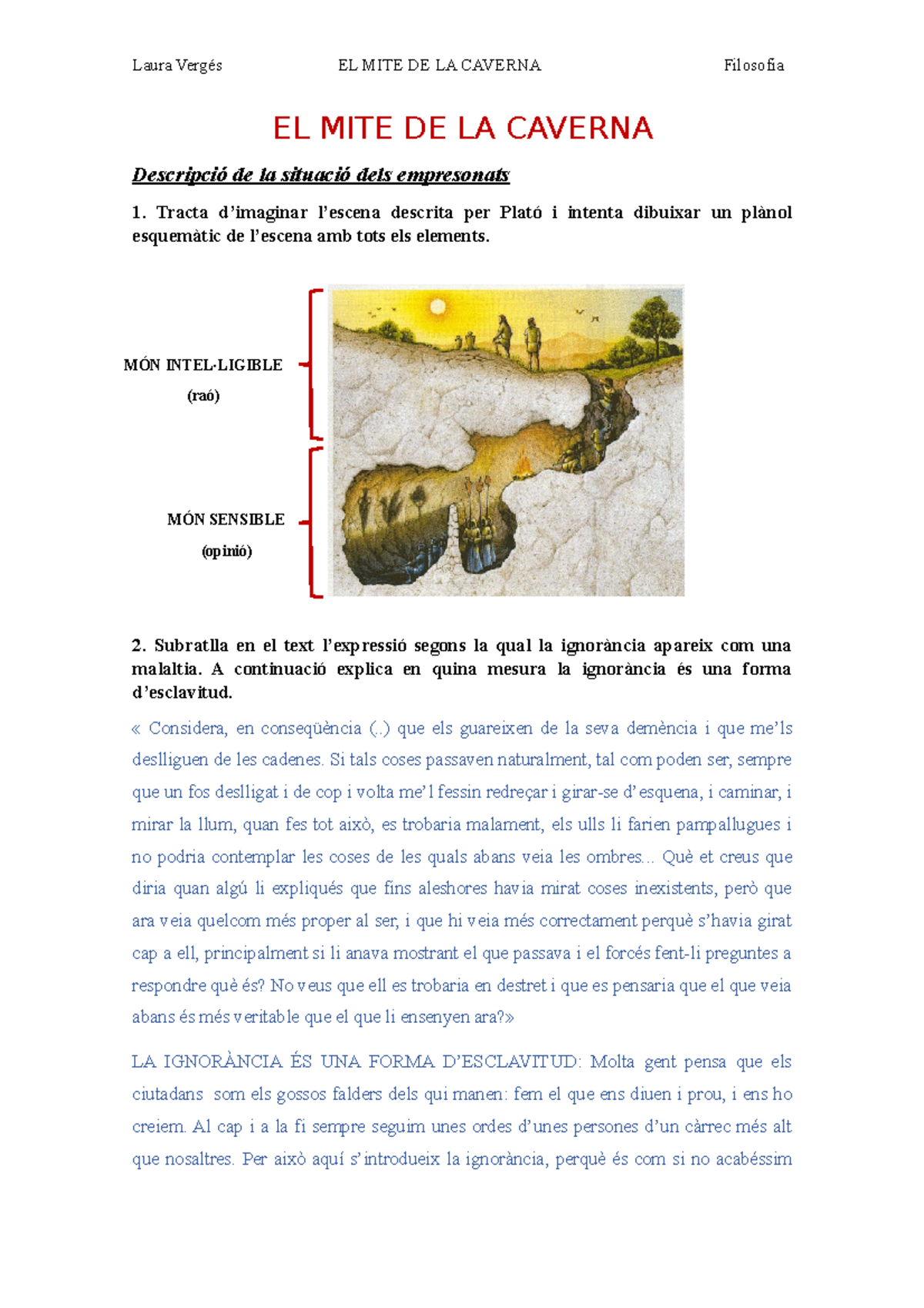 EL MITE DE LA Caverna. - El mite de la caverna- EL MITE DE LA CAVERNA Descripció de la situació ...