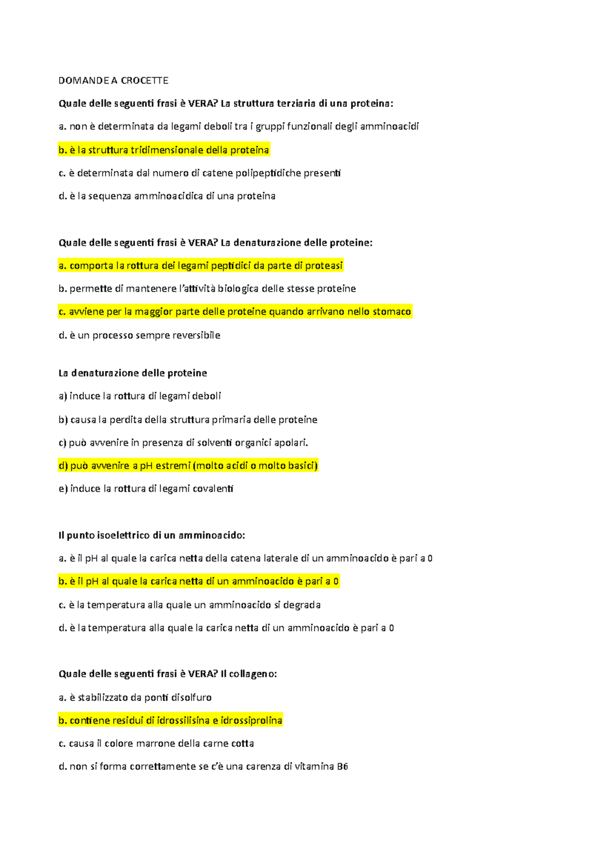 Risposte multiple complete Biochimica - DOMANDE A CROCETTE Quale delle seguenti frasi è VERA? La ...