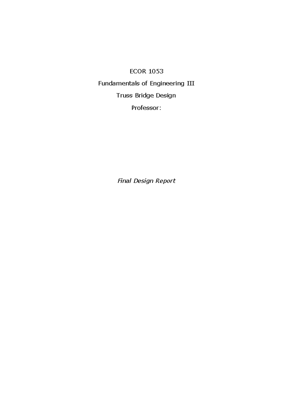 Final design report - ECOR 1053 Fundamentals of Engineering III Truss ...