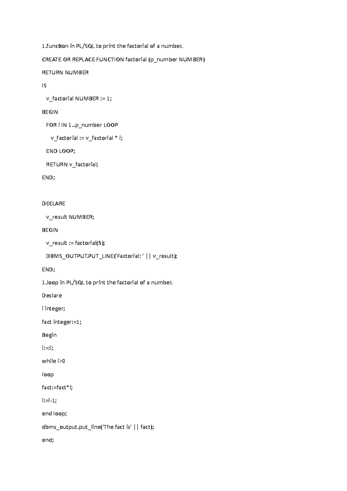 Oracle Answers all - 1 in PL/SQL to print the factorial of a number. CREATE OR REPLACE FUNCTION ...