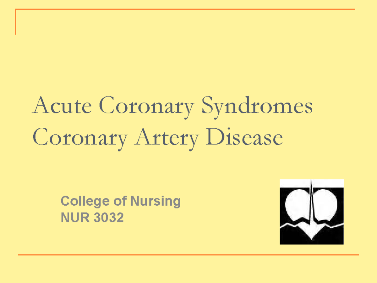 Lecture slides ACS - Acute Coronary Syndromes Coronary Artery Disease ...