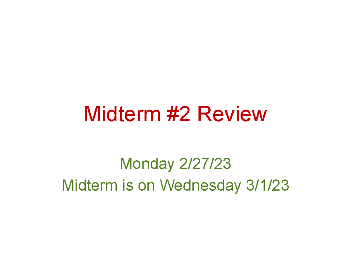 Midterm #2 review slides - Midterm #2 Review Monday 2/27/ Midterm is on Wednesday 3/1/ Gut - Studocu