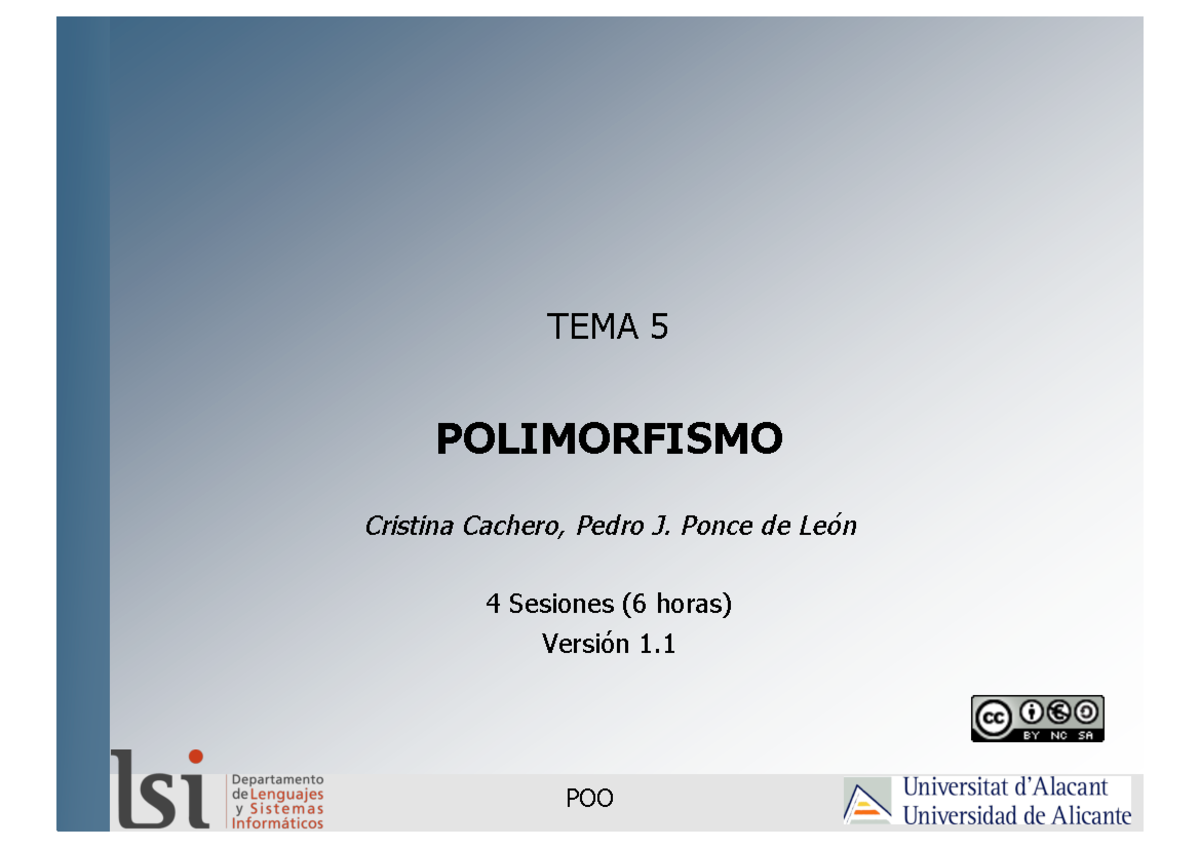 POO 5 Polimorfismo 10 11 - POLIMORFISMO Cristina Cachero, Pedro J. Ponce de León 4 Sesiones (6 ...